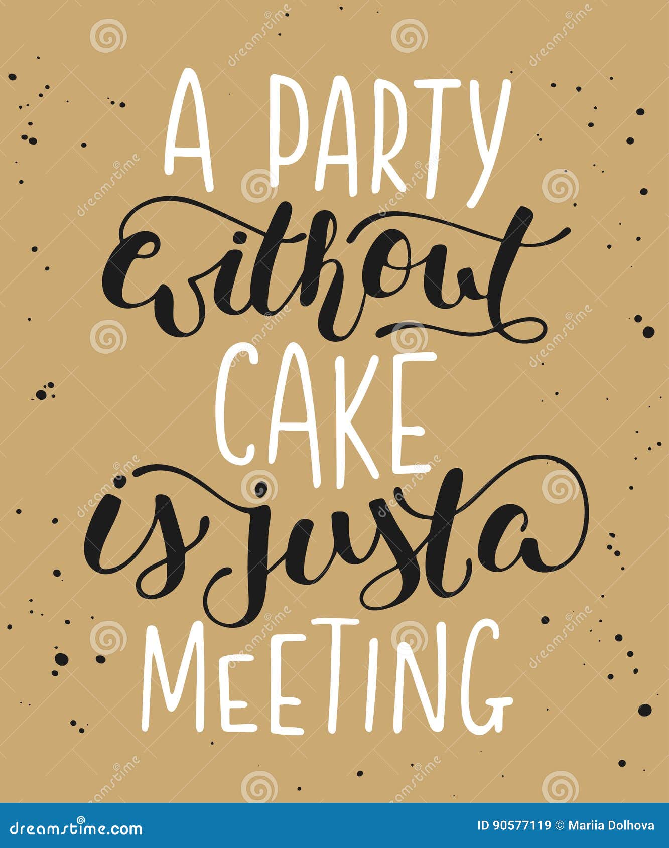 A Party without Cake is Just a Meeting, Modern Calligraphy. Stock ...