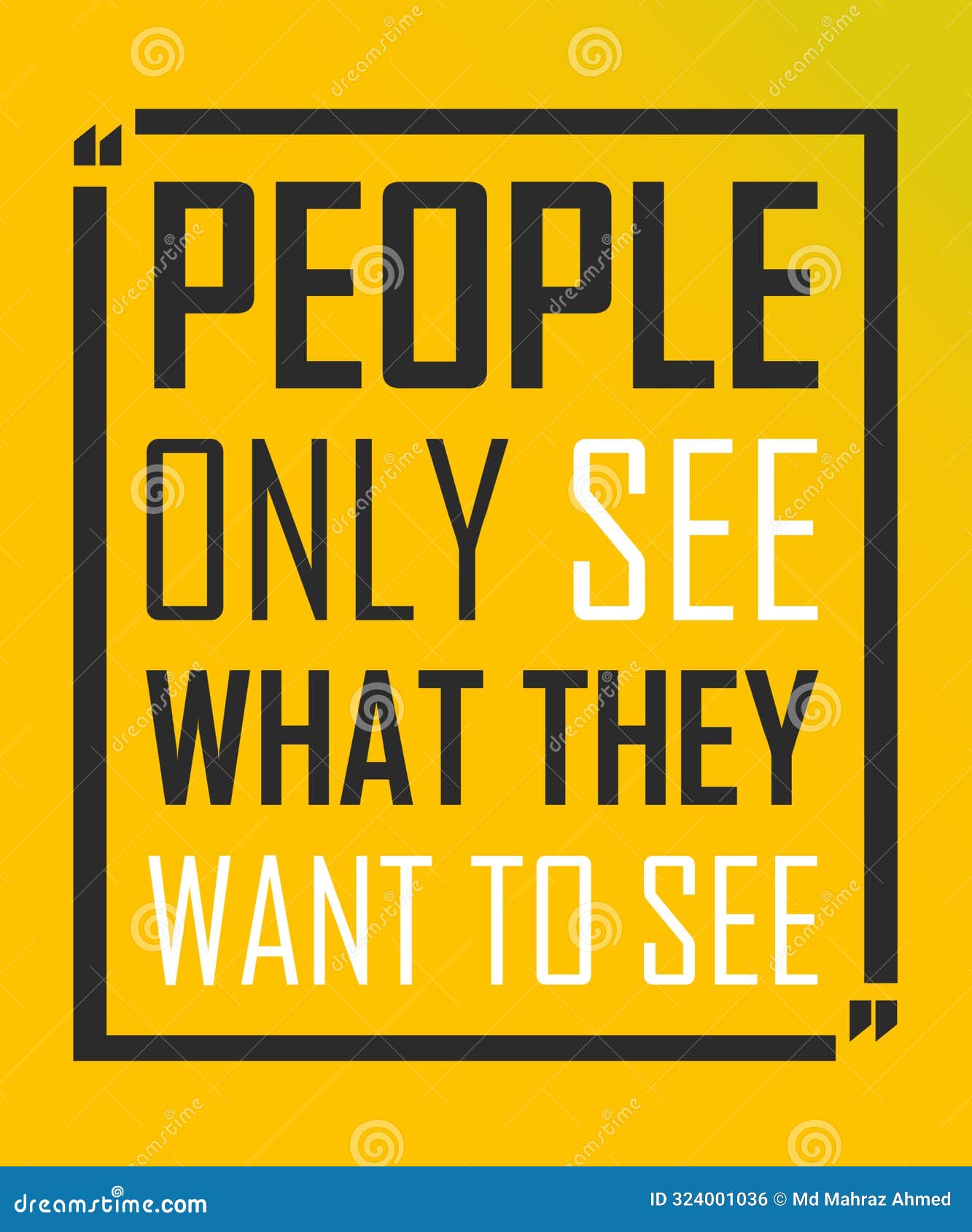 Inspirational Typographic Quote - People only See What they Want To See ...