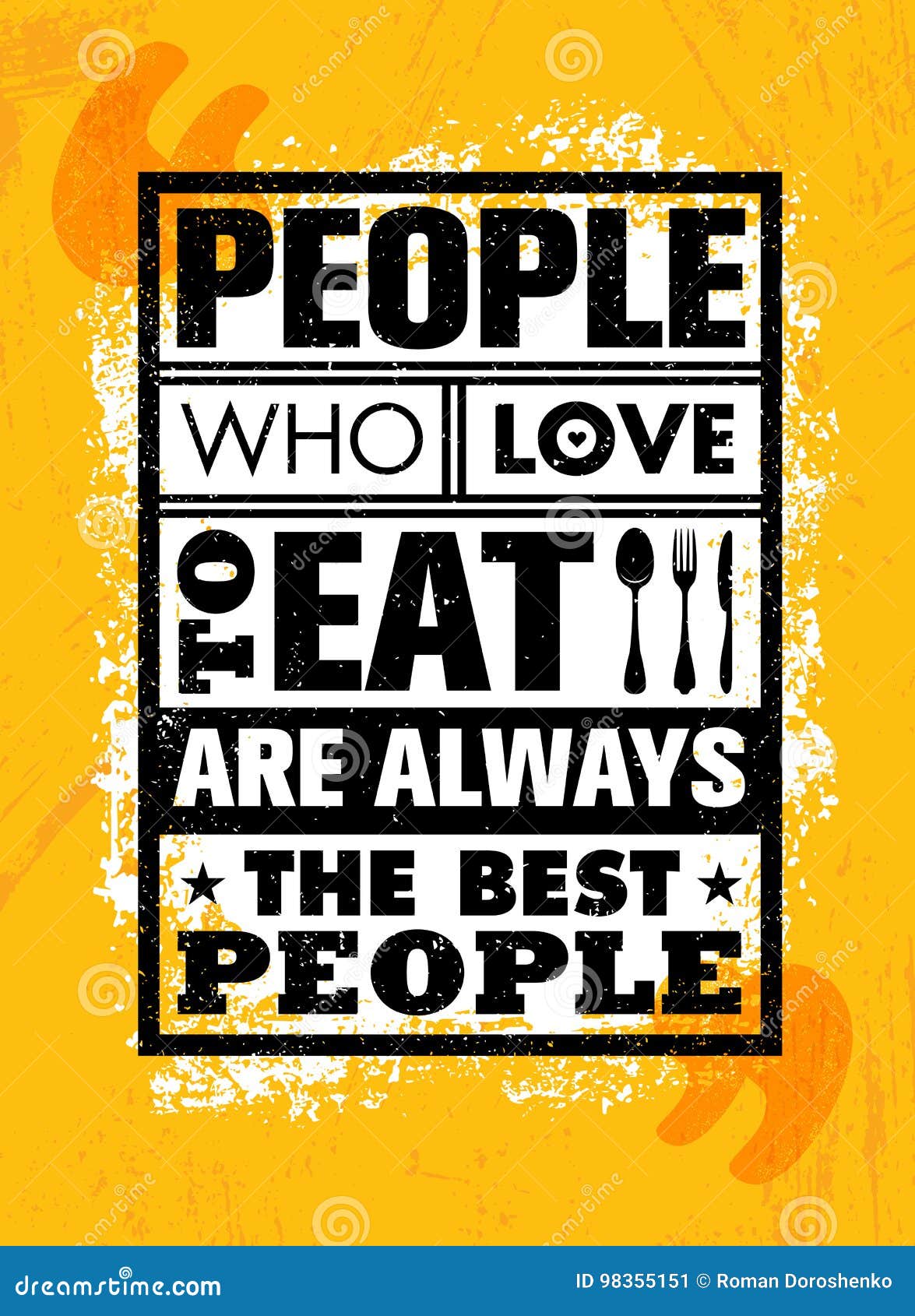 People Who Love To Eat Are Always The Best People Inspiring Food Motivation Quote Concept On