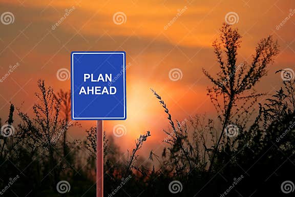 Plan Ahead Sign on a Sun Set Stock Photo - Image of work, destination ...