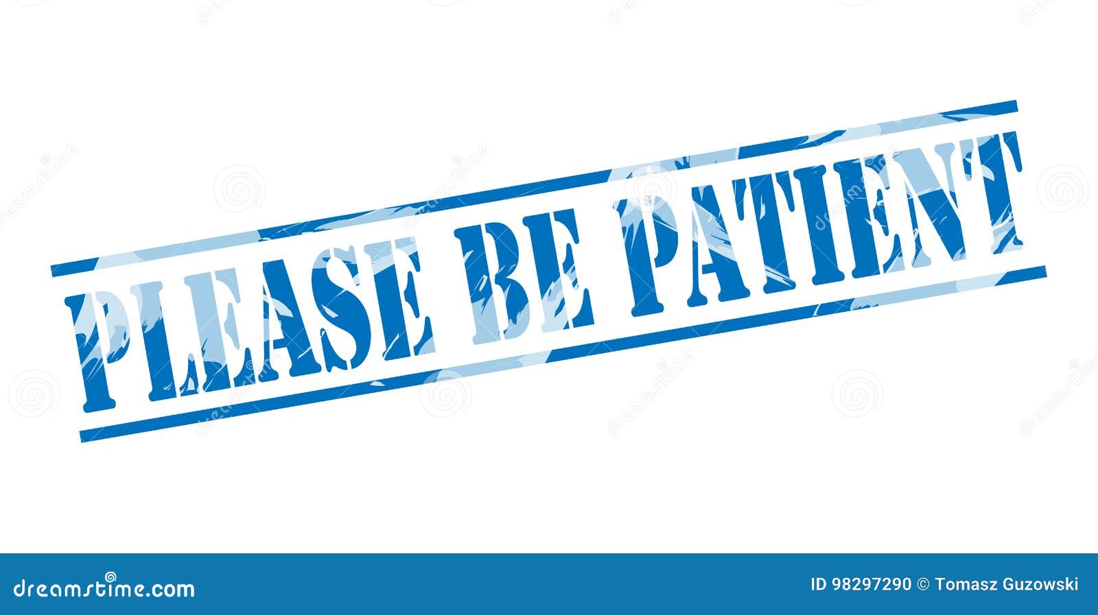 Please Be Patient Blue Stamp Stock Illustration - Illustration of white ...