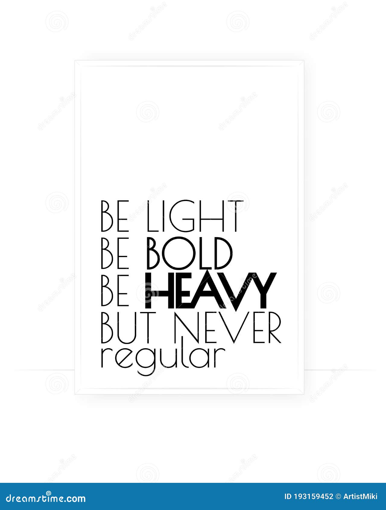 Be Light, Be Bold, Be Heavy, but Never Regular, Vector. Motivational ...