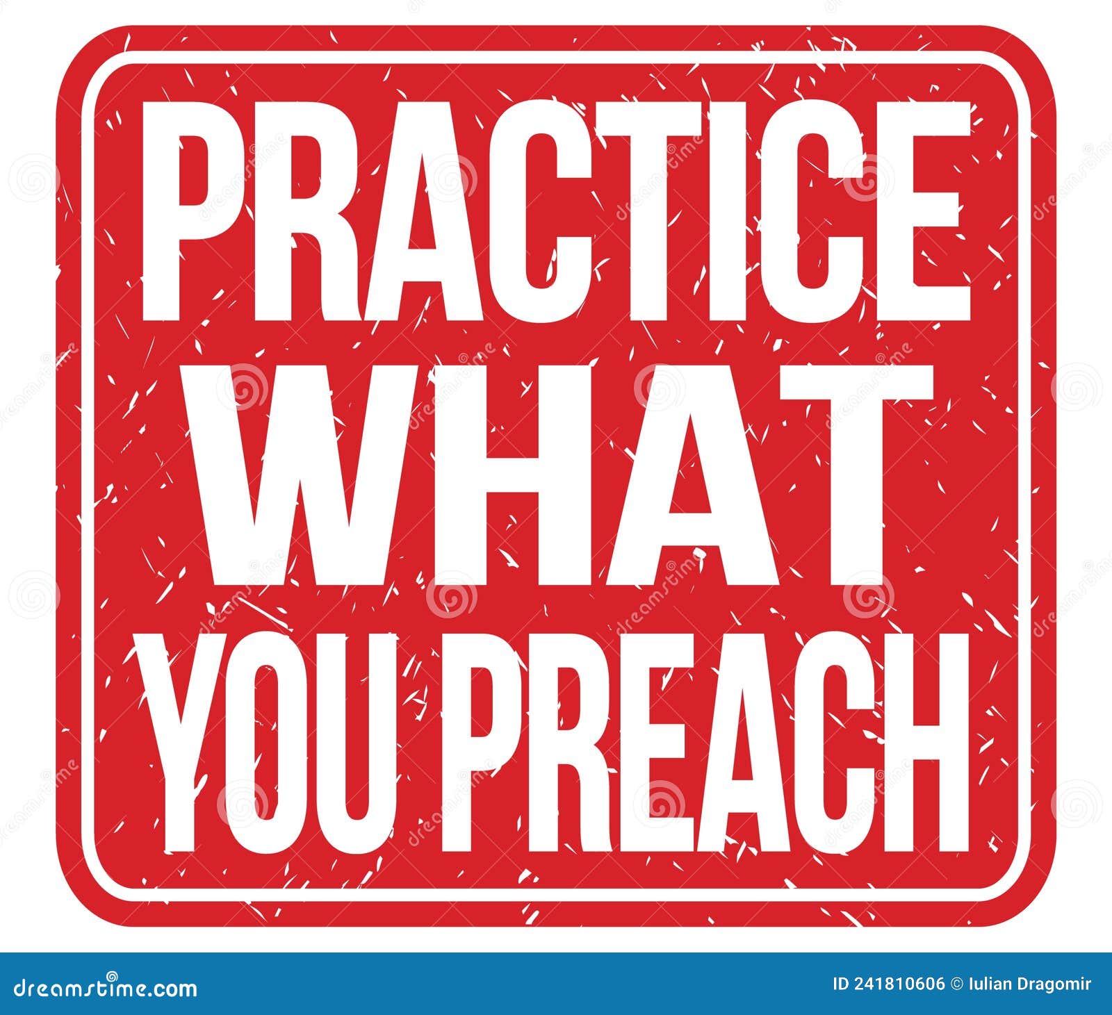 PRACTICE WHAT YOU PREACH, Words On Red Rectangle Stamp Sign Royalty ...