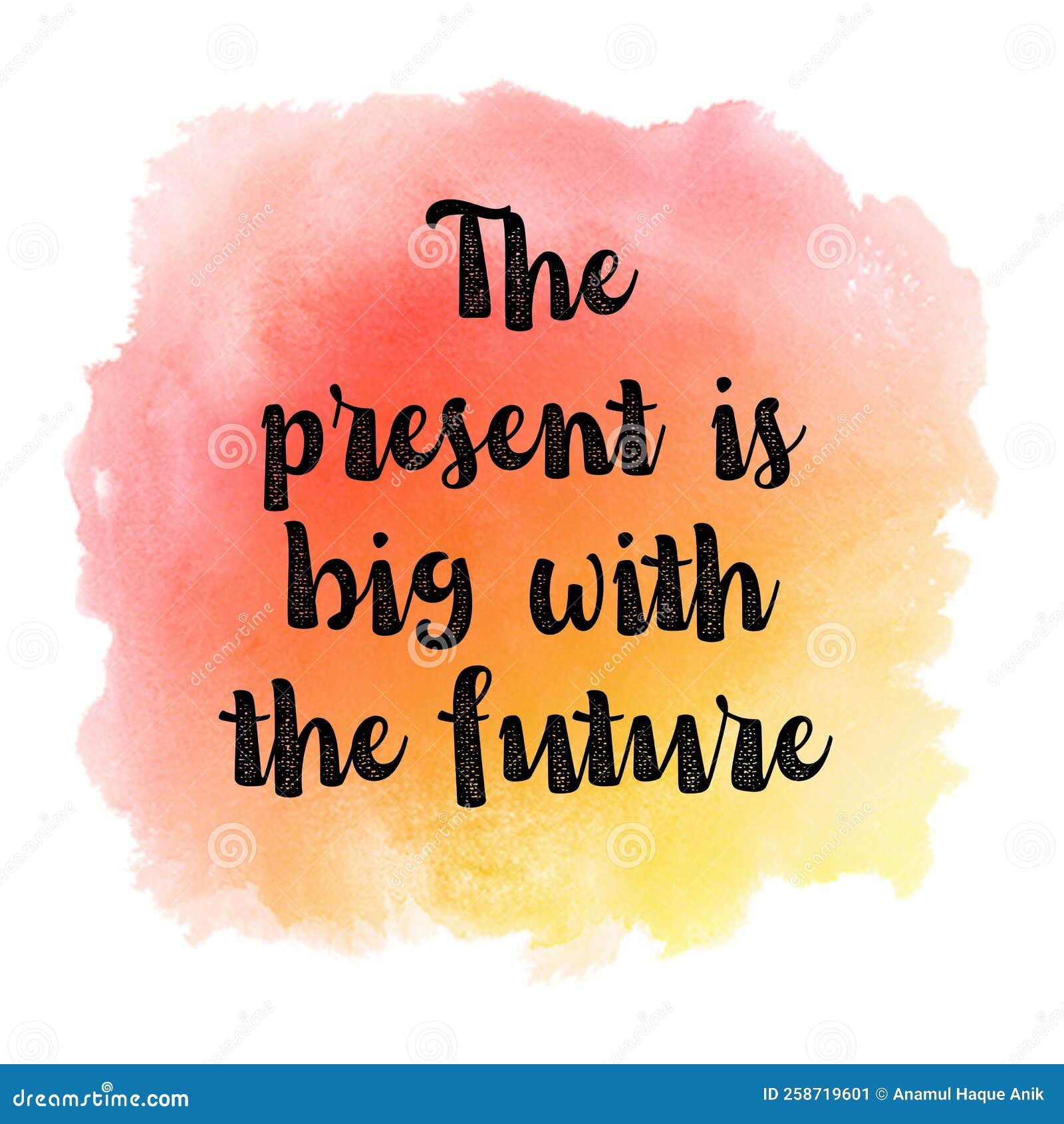 The Present is Big with the Future. Motivational Quote on Watercolor ...