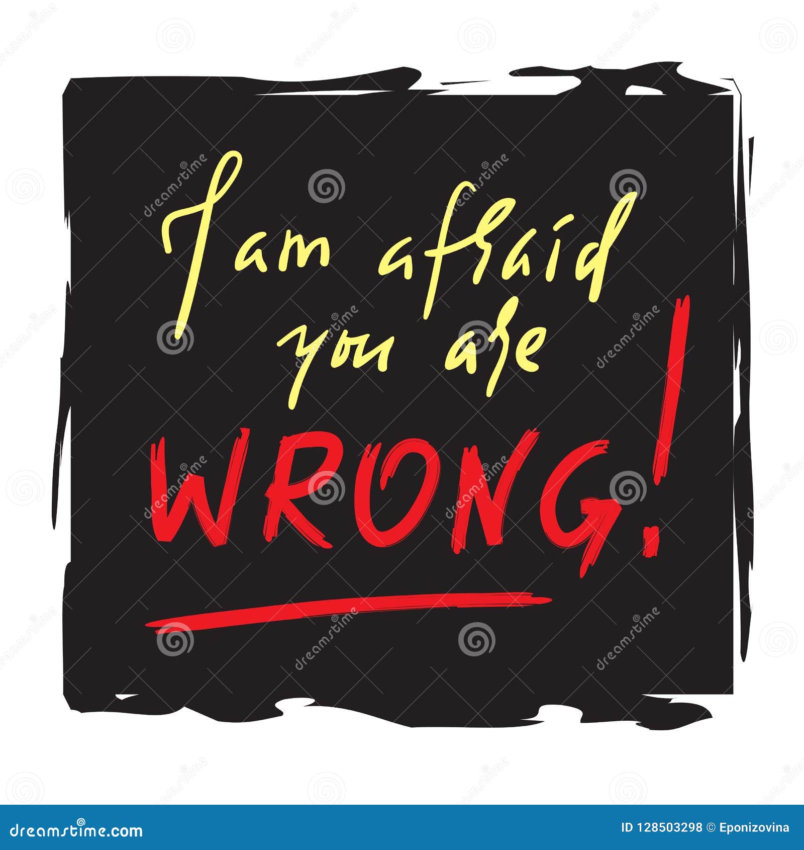 I am Afraid You are Wrong - Simple Inspire and Motivational Quote. Hand ...