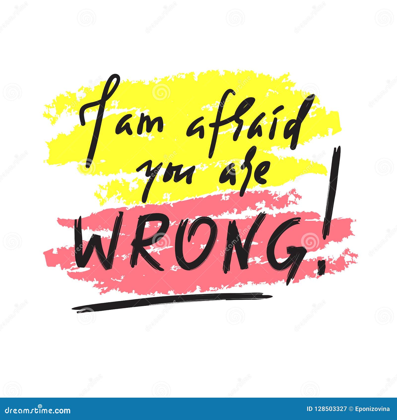 I am Afraid You are Wrong - Simple Inspire and Motivational Quote. Hand ...