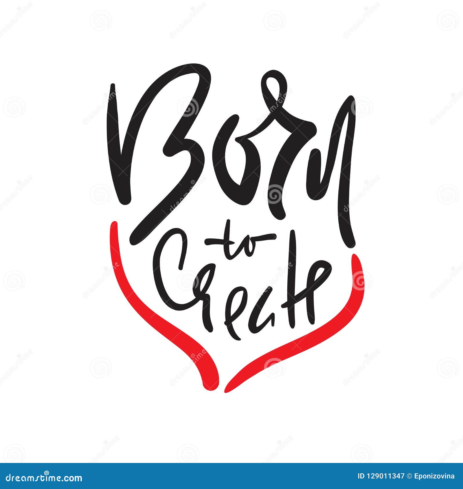 Born To Create - Simple Inspire and Motivational Quote. Hand Drawn ...