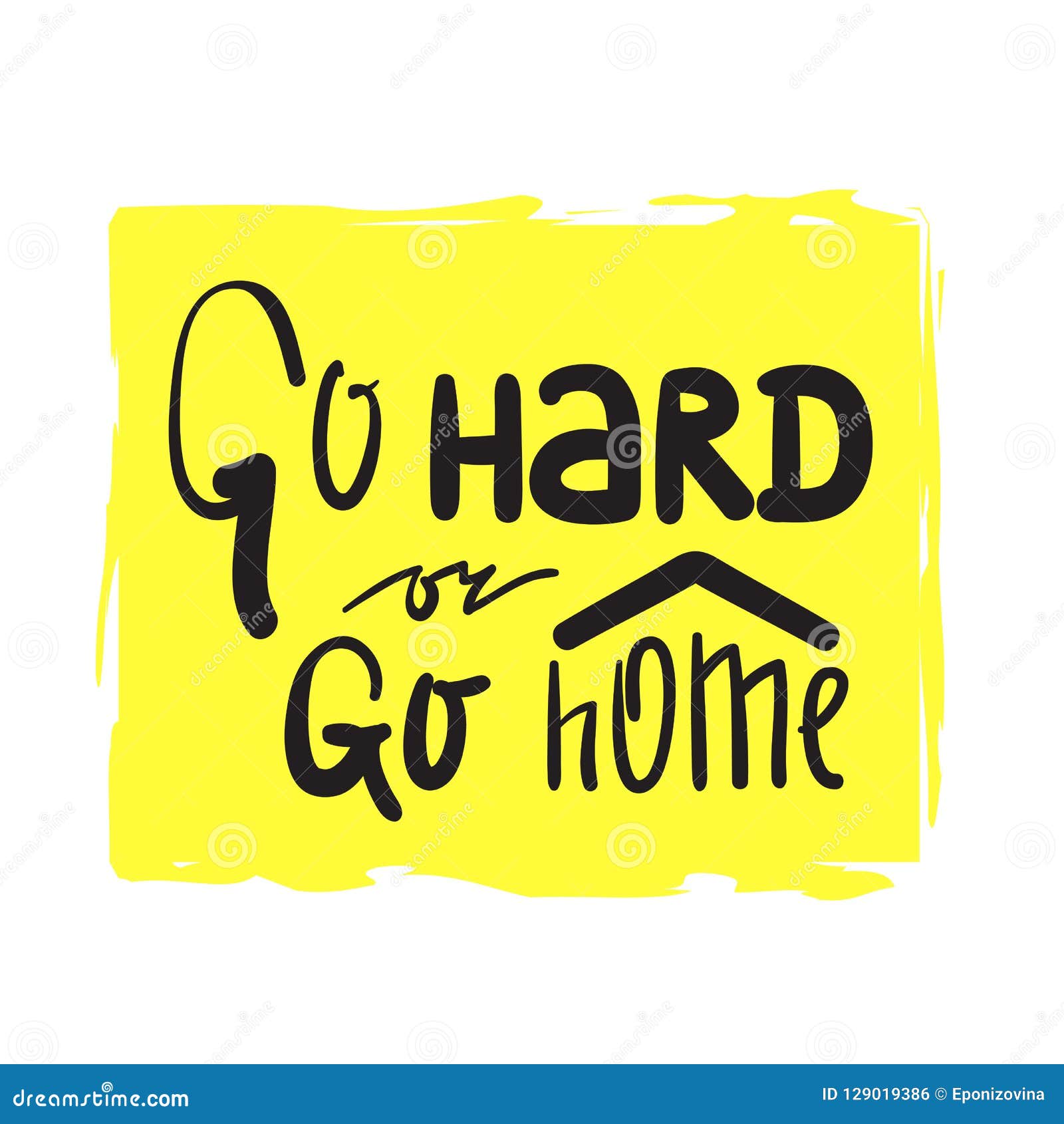 Go Hard Or Go Home - Inspire And Motivational Quote. Hand Drawn ...