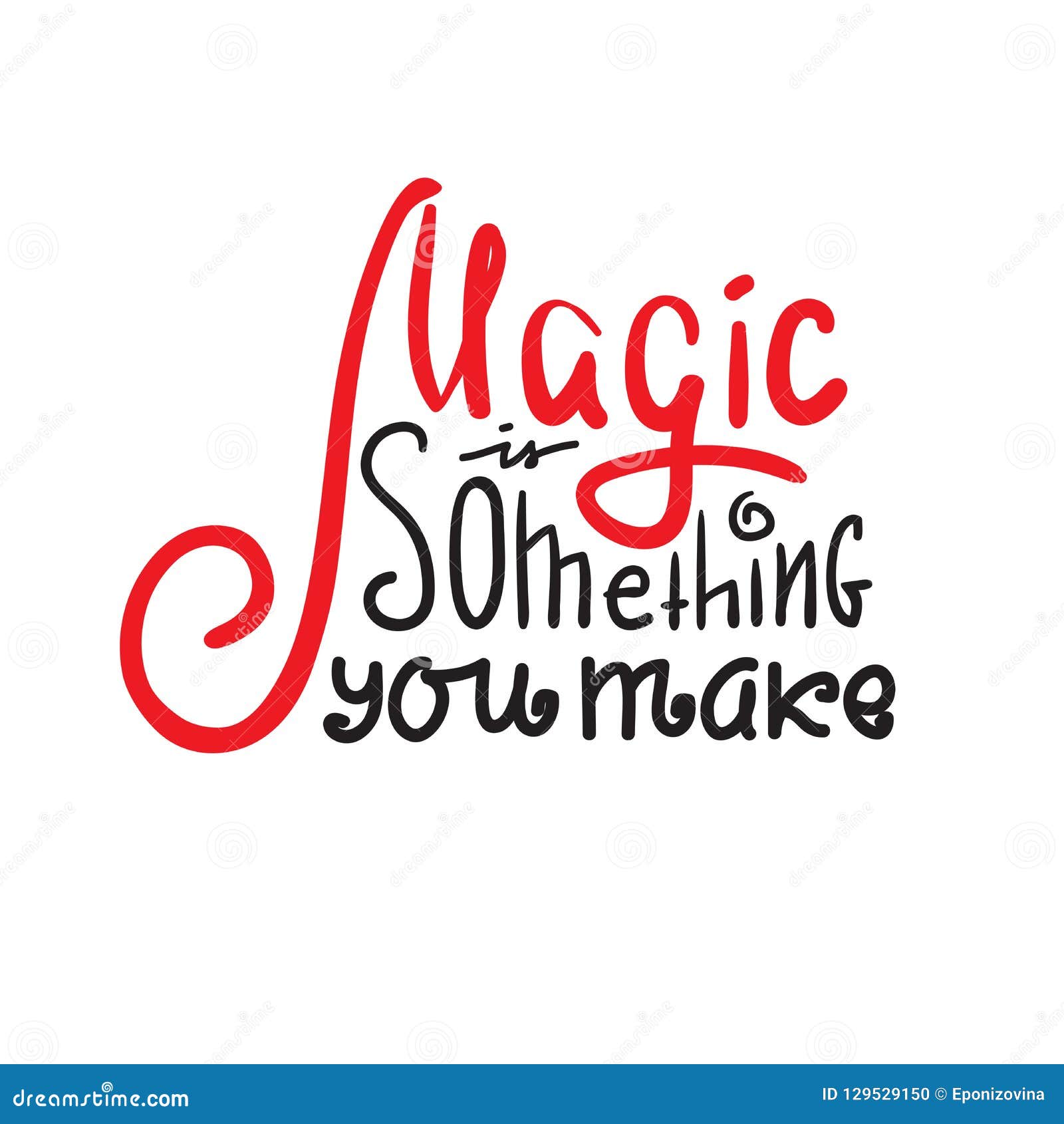 Magic is Something You Make - Inspire and Motivational Quote. Hand ...