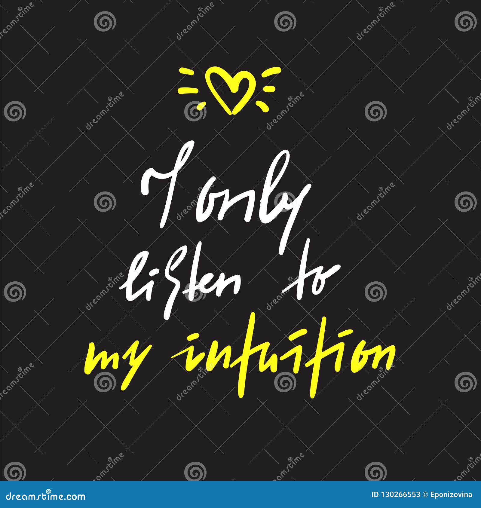 I only Listen To My Intuition -inspire and Motivational Quote. Hand ...