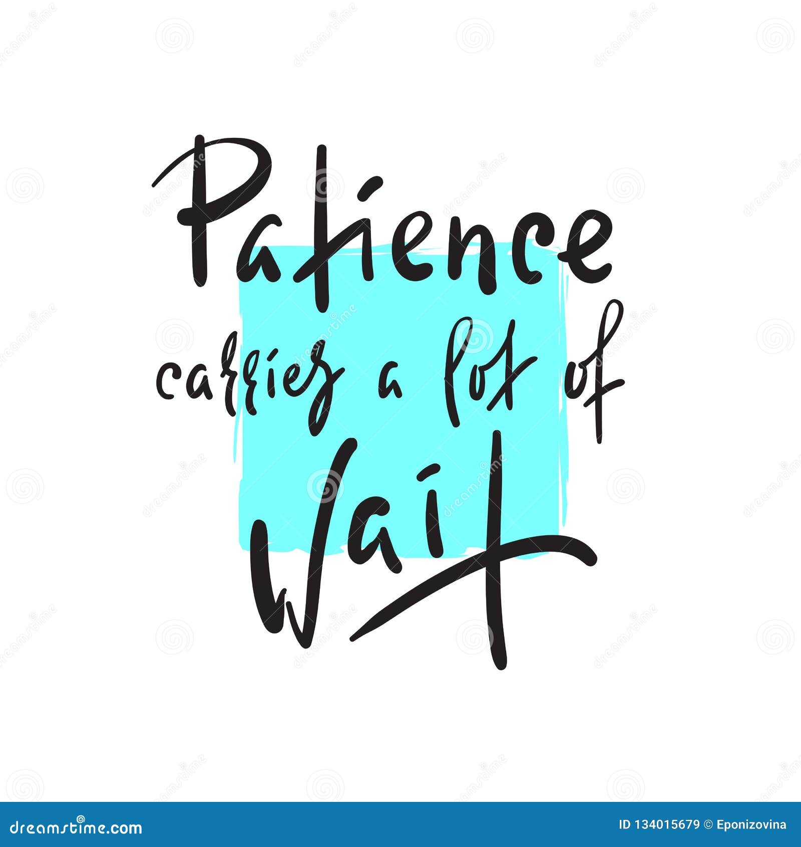 Patience Carries a Lot of Wait - Inspire Motivational Quote. Hand Drawn ...