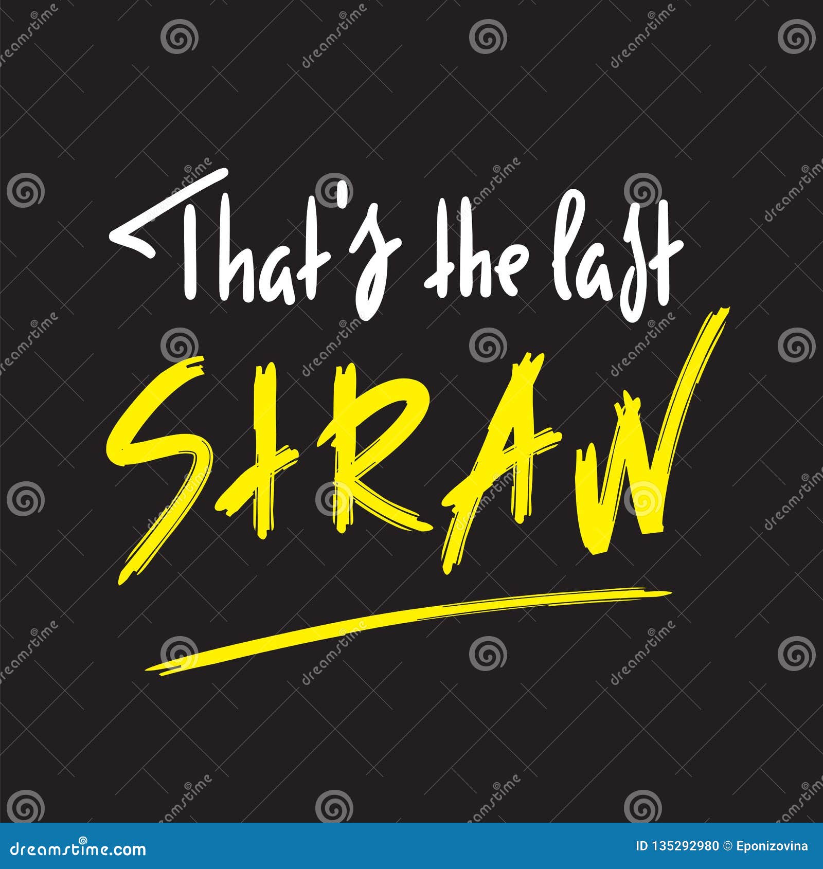 That`s the Last Straw - Inspire and Motivational Quote. English Idiom ...