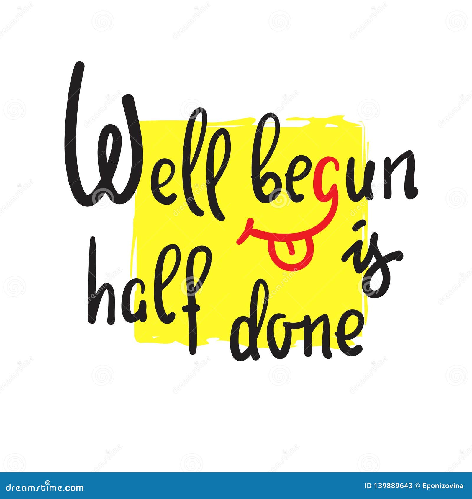 Well Begun is Half Done - Funny Inspire Motivational Quote. Hand Drawn ...