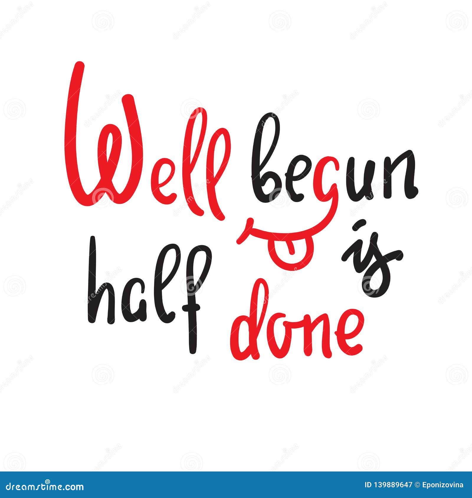Well Begun is Half Done - Funny Inspire Motivational Quote. Stock ...