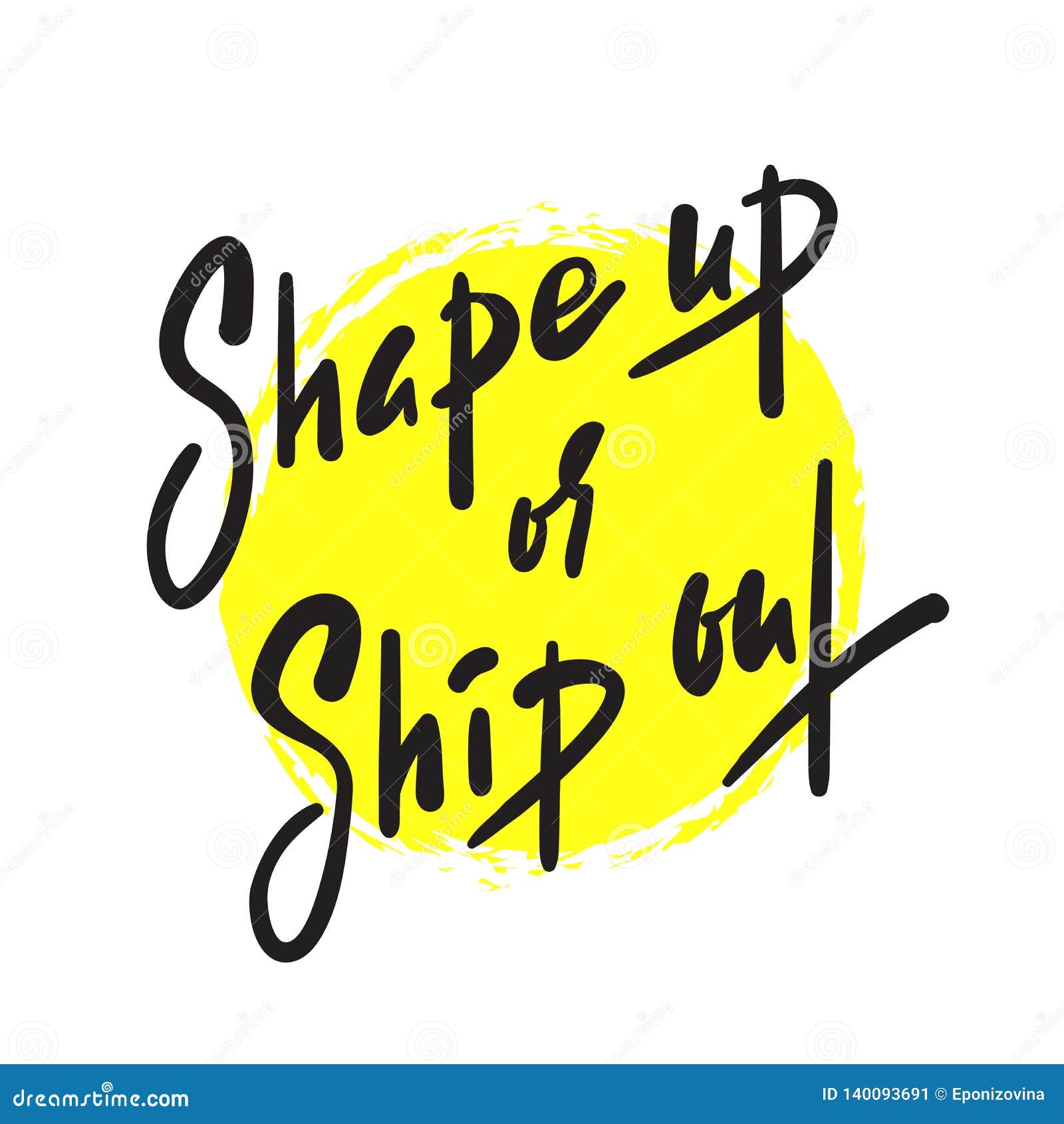 Shape Up or Ship Out - Inspire Motivational Quote. Hand Drawn Beautiful ...