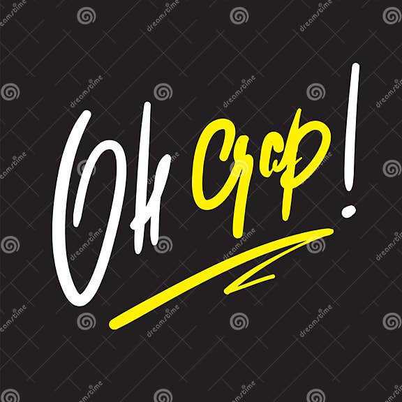 Oh Crap! - Inspire and Motivational Quote, Slang. Hand Drawn Beautiful ...