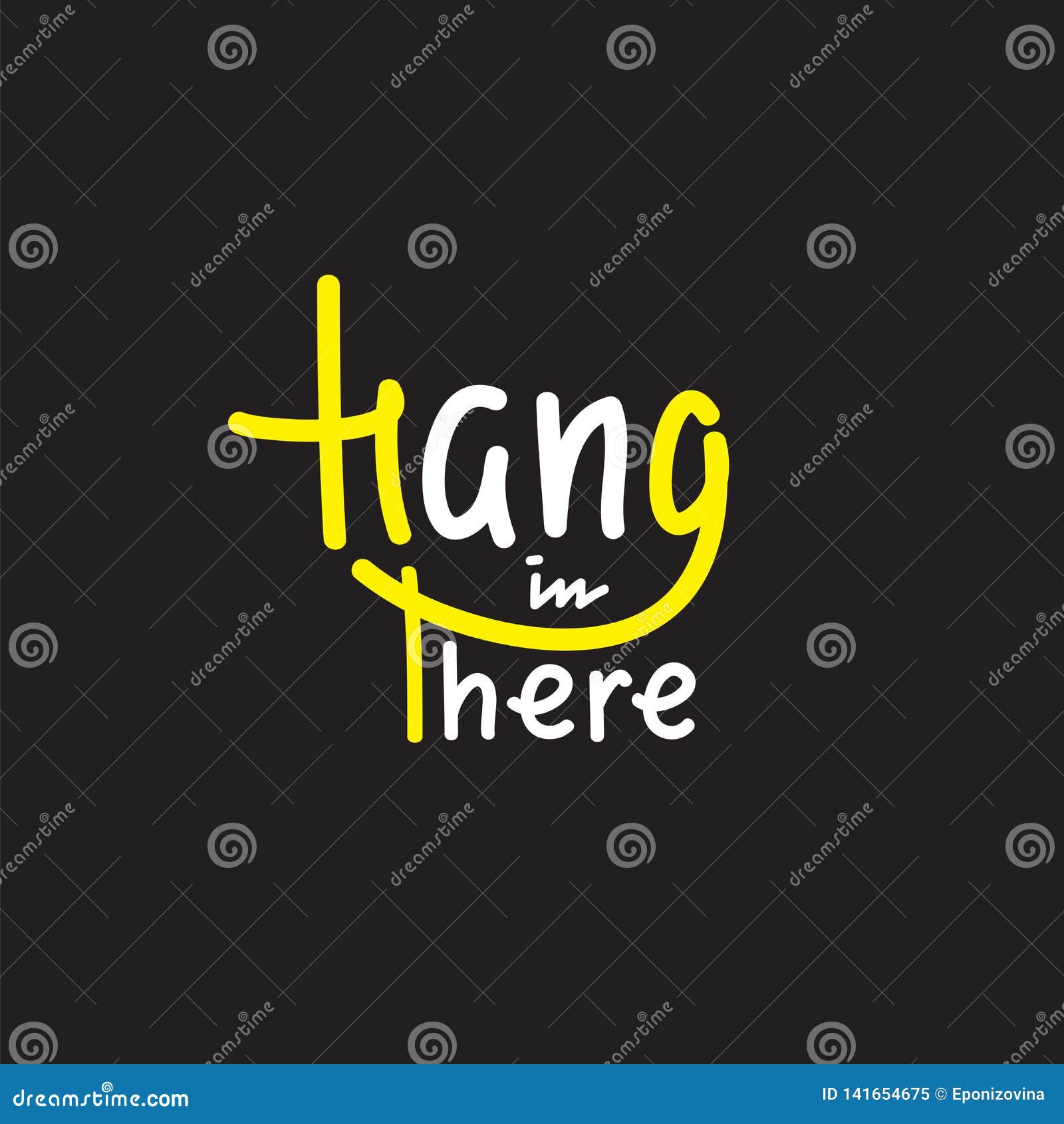 Hang in There - Simple Inspire and Motivational Quote. English Idiom ...