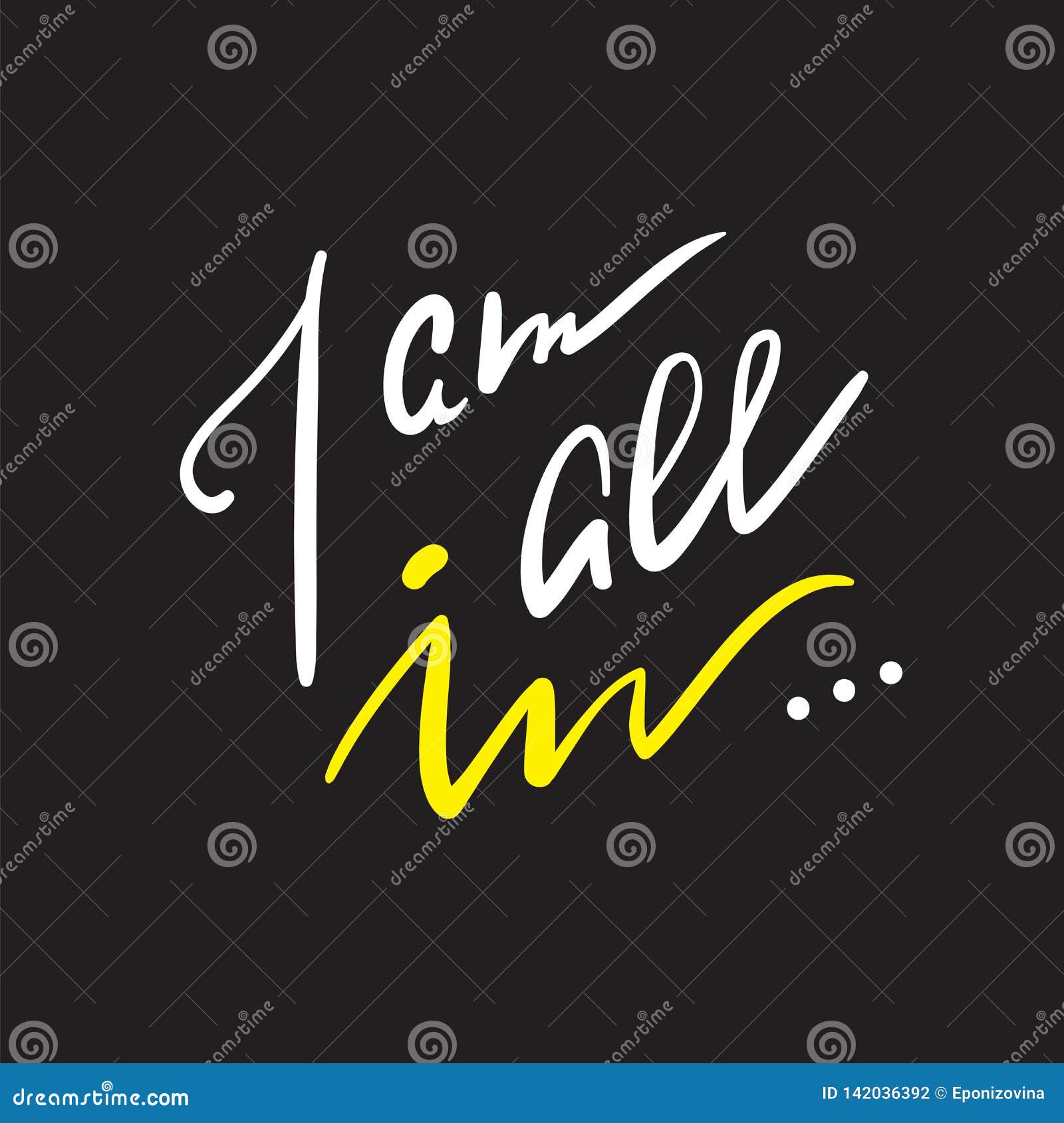 I am All in - Simple Inspire and Motivational Quote. Hand Drawn ...