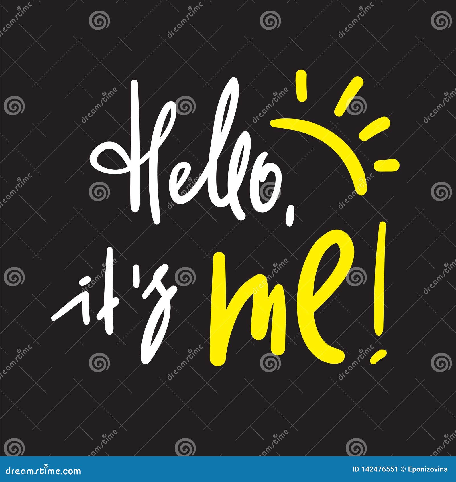 Hello it`s Me - Simple Inspire and Motivational Quote. Handwritten ...