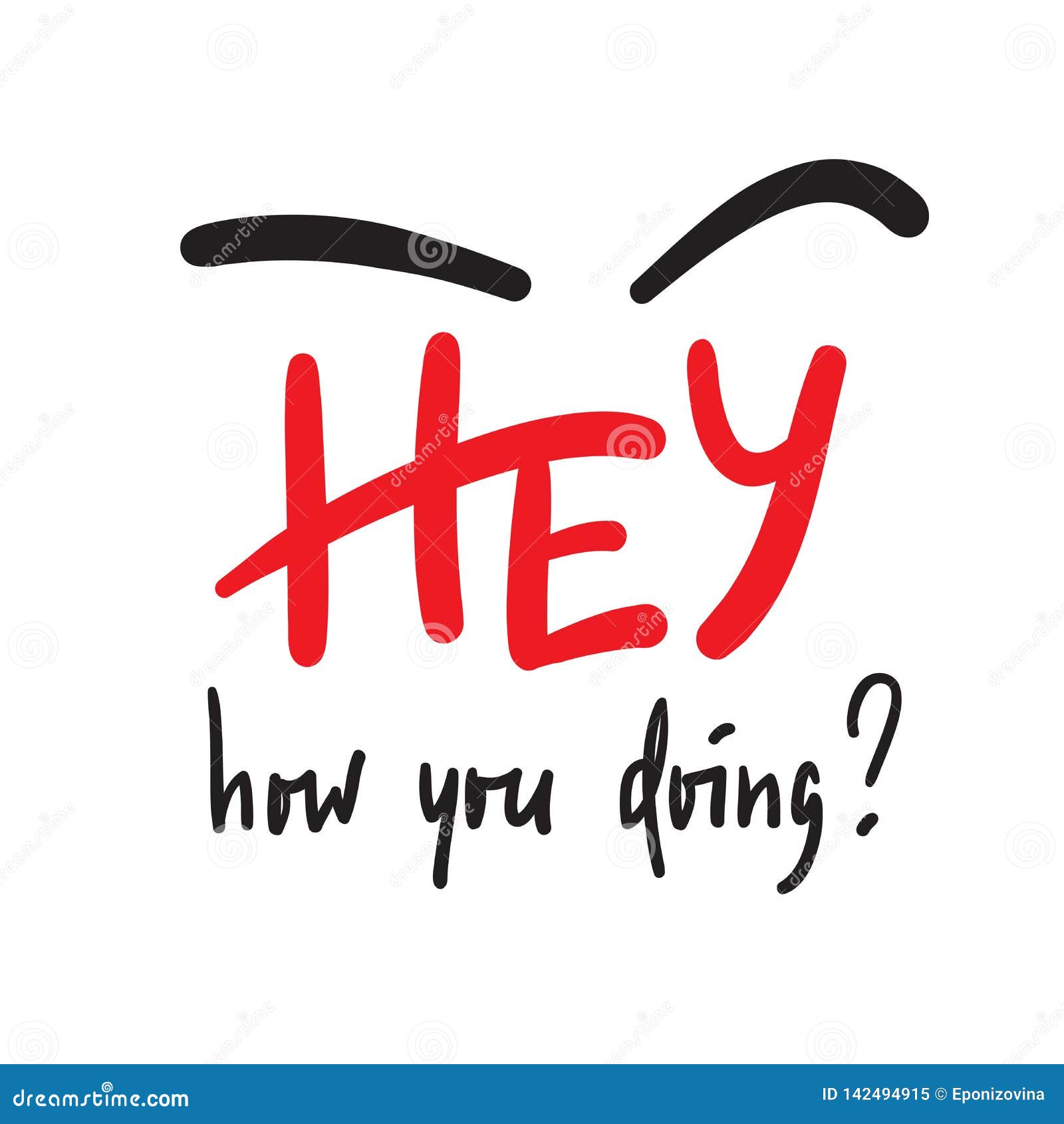 Hey How You Doing - Simple Inspire and Motivational Quote. Handwritten ...