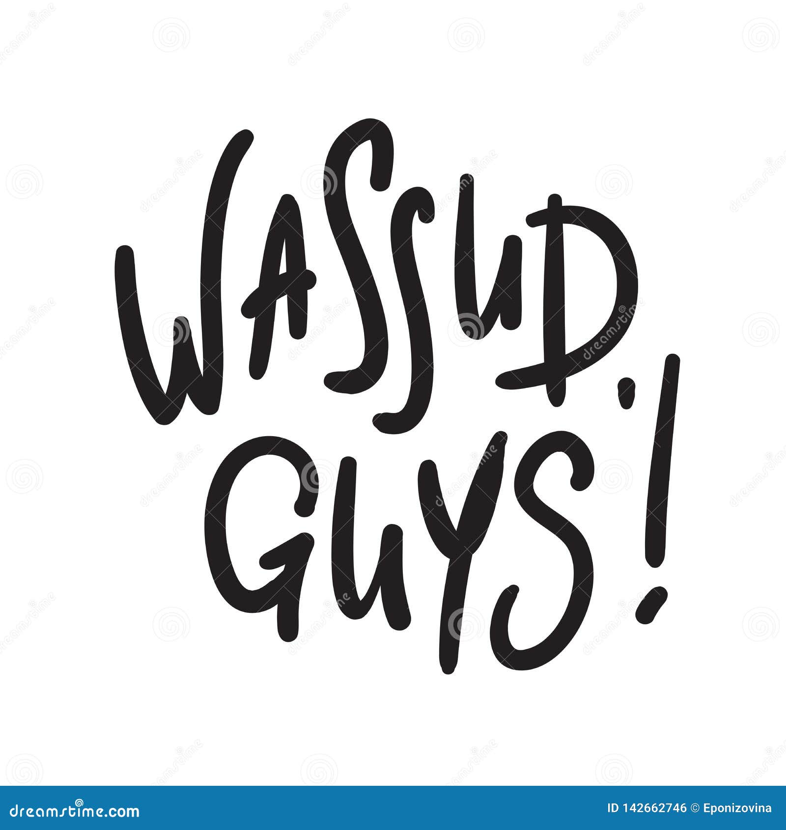 Wassup Guys - Simple Inspire and Motivational Quote. Handwritten ...