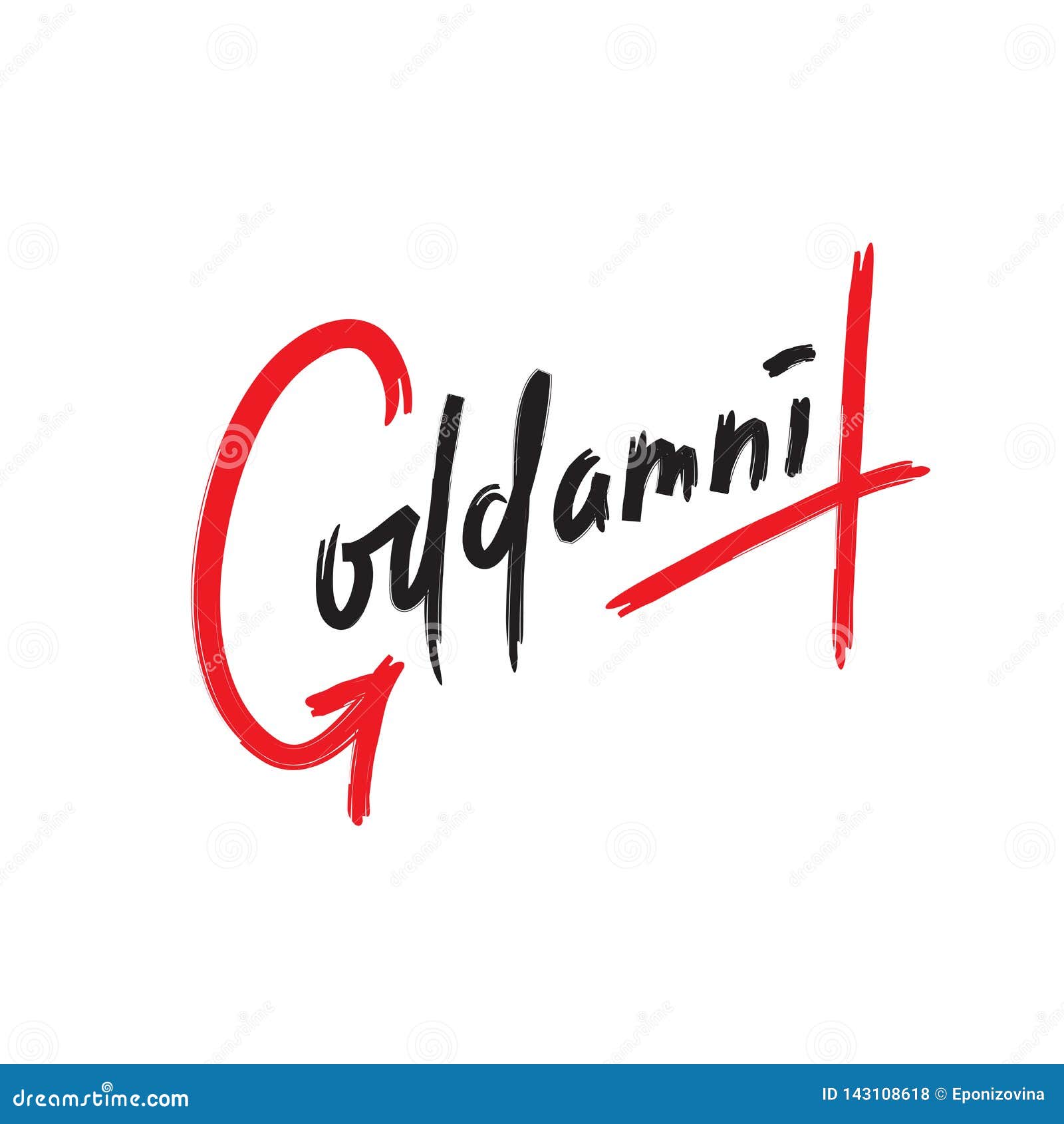 Goddamnit - Simple Inspire and Motivational Quote. Handwritten Phrase ...