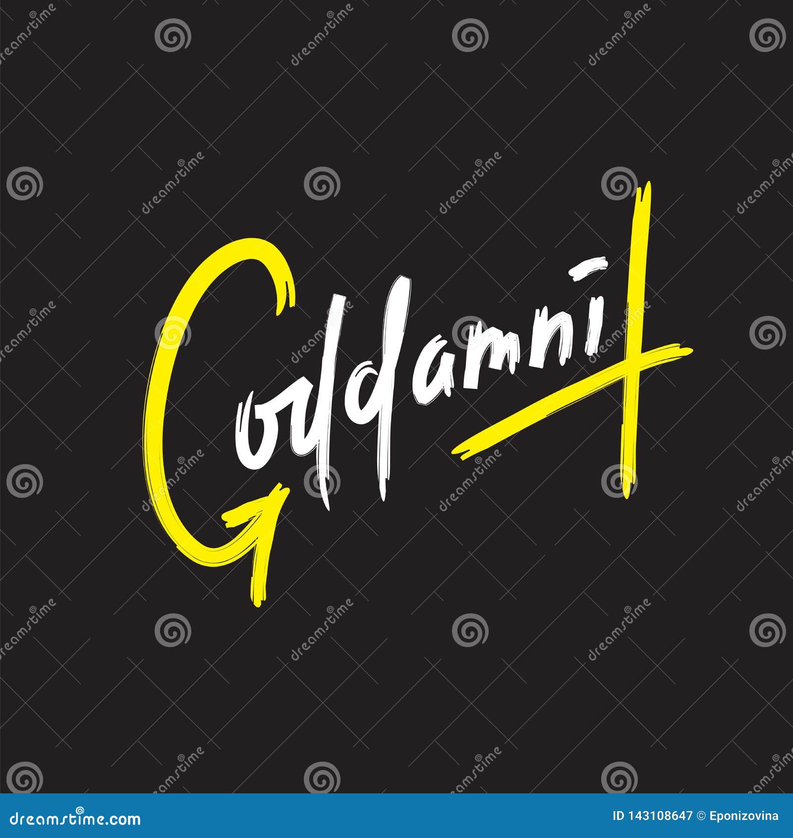 Goddamnit - Simple Inspire and Motivational Quote. Handwritten Phrase ...