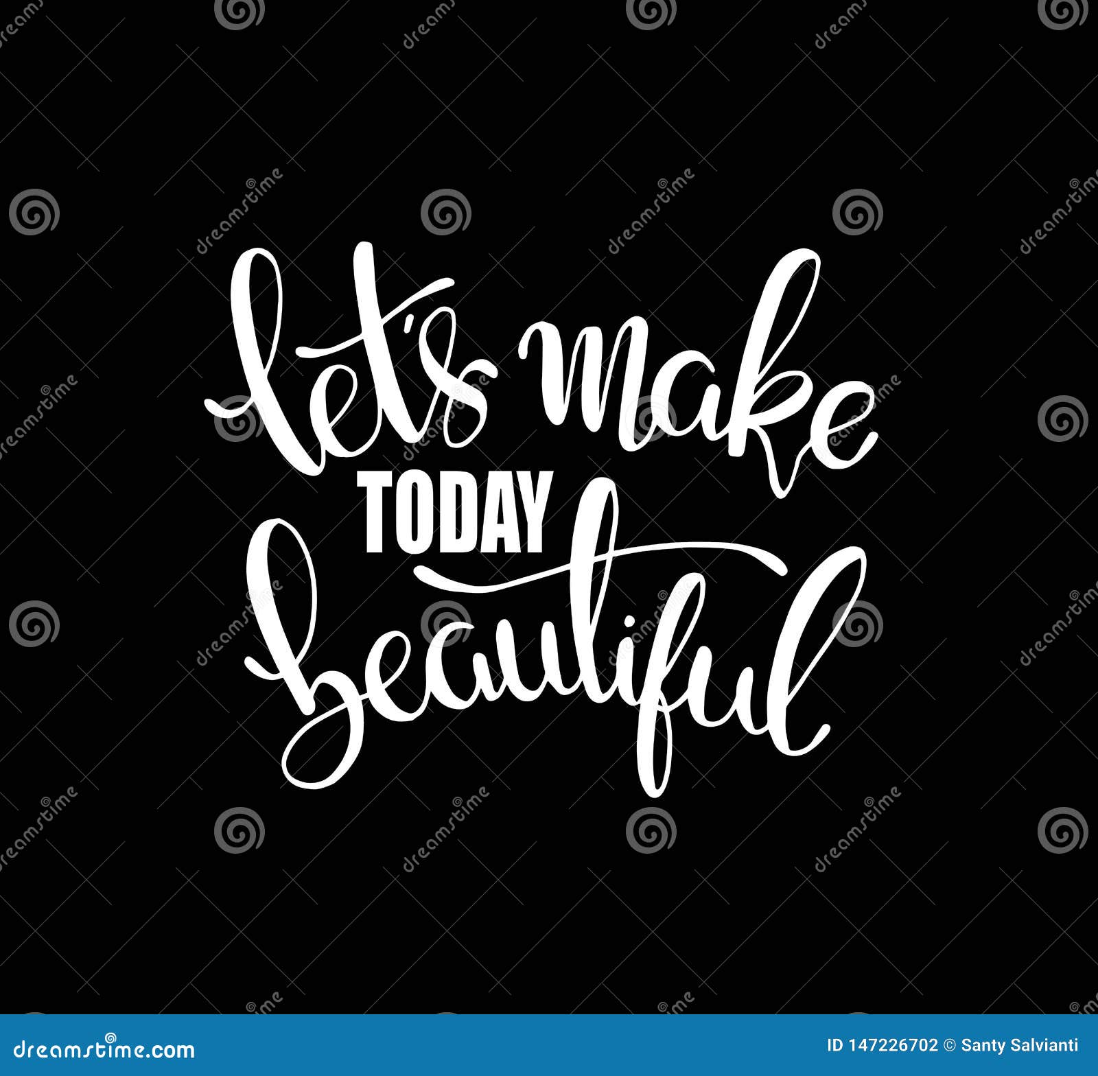 Let`s Make Today Beautiful, Hand Lettering Inscription, Motivation and ...
