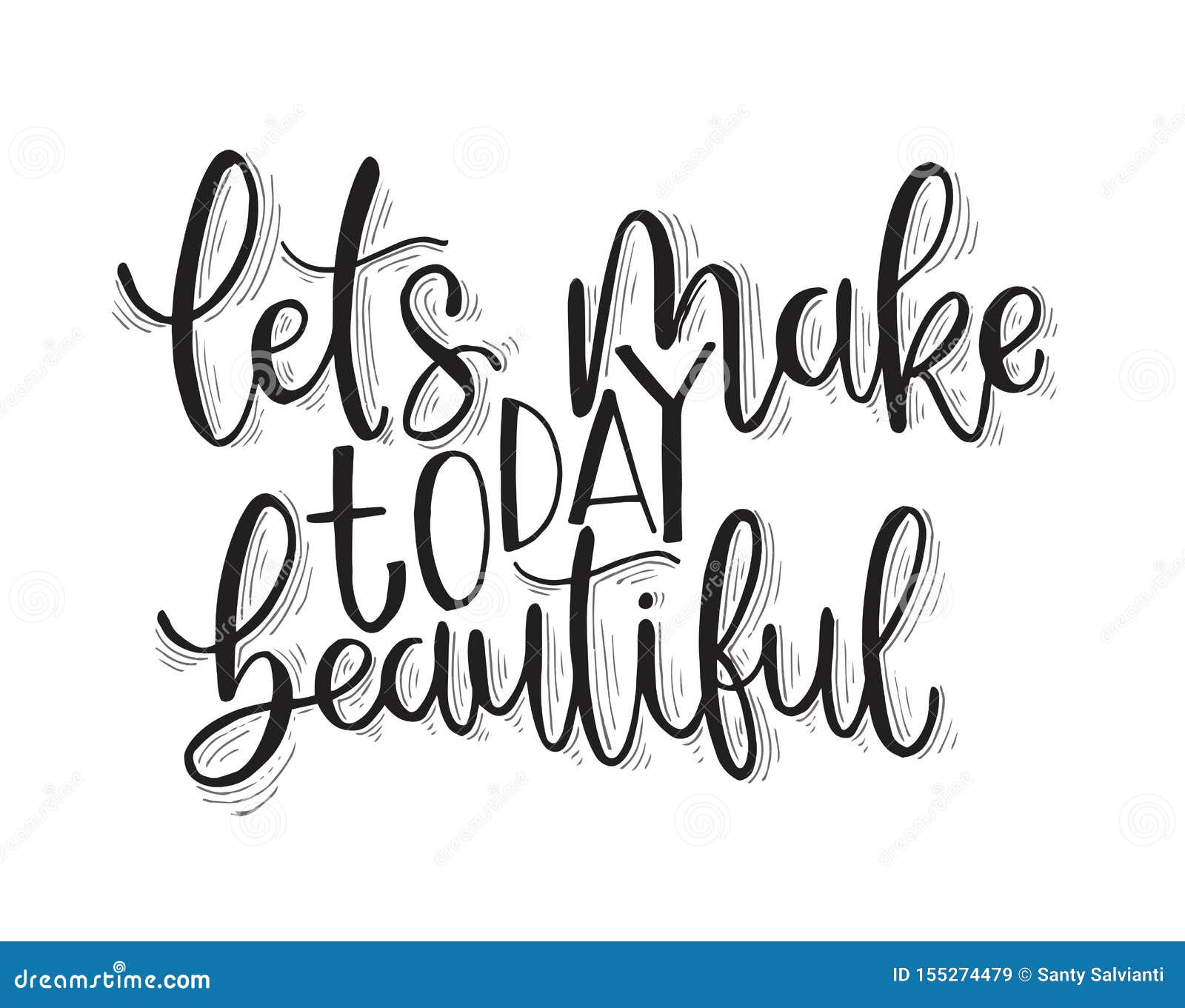 Let`s Make Today Beautiful, Hand Lettering Inscription, Motivation and ...