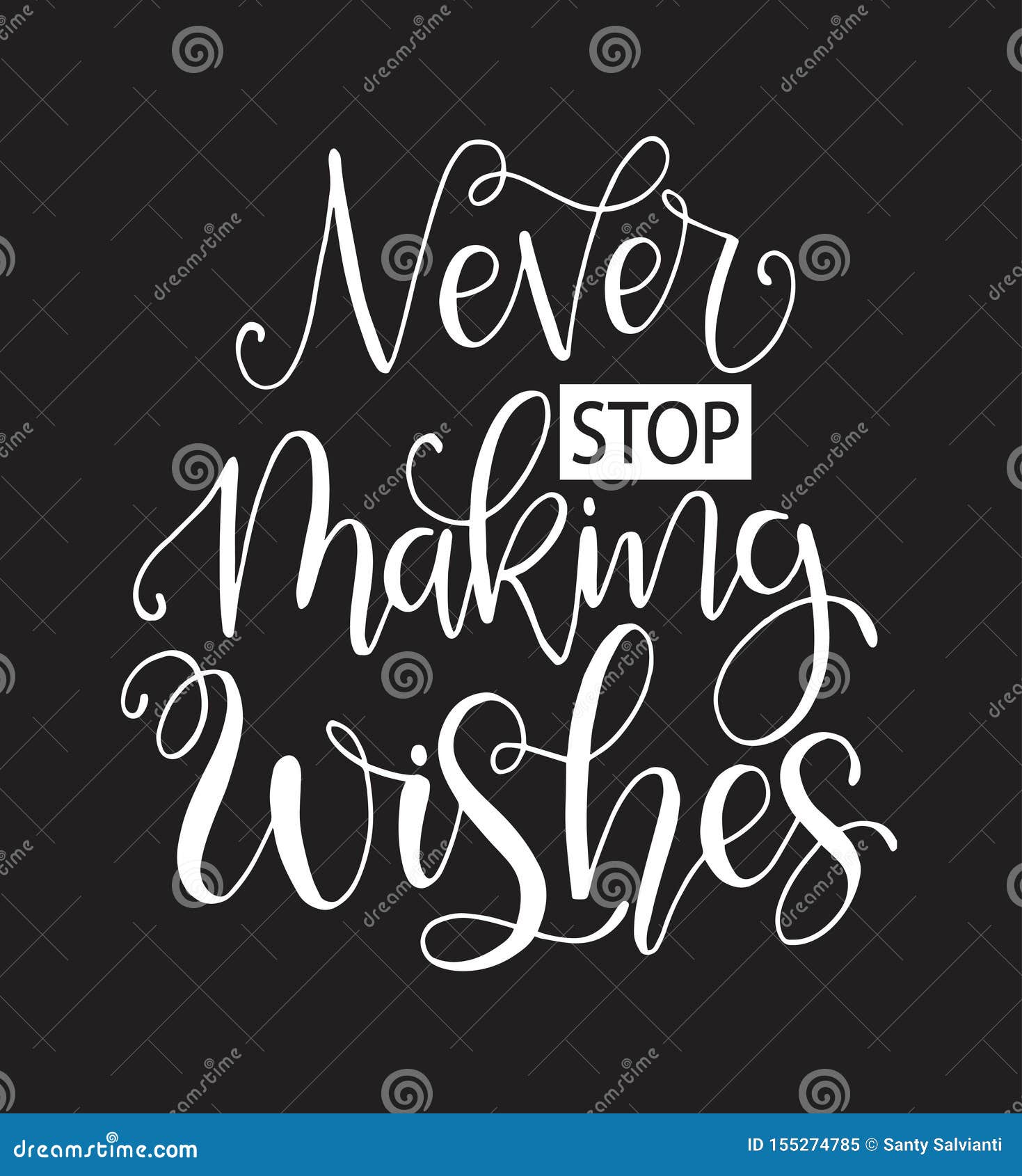Never Stop Making Wishes - Inscription Hand Lettering Vector.Typography ...