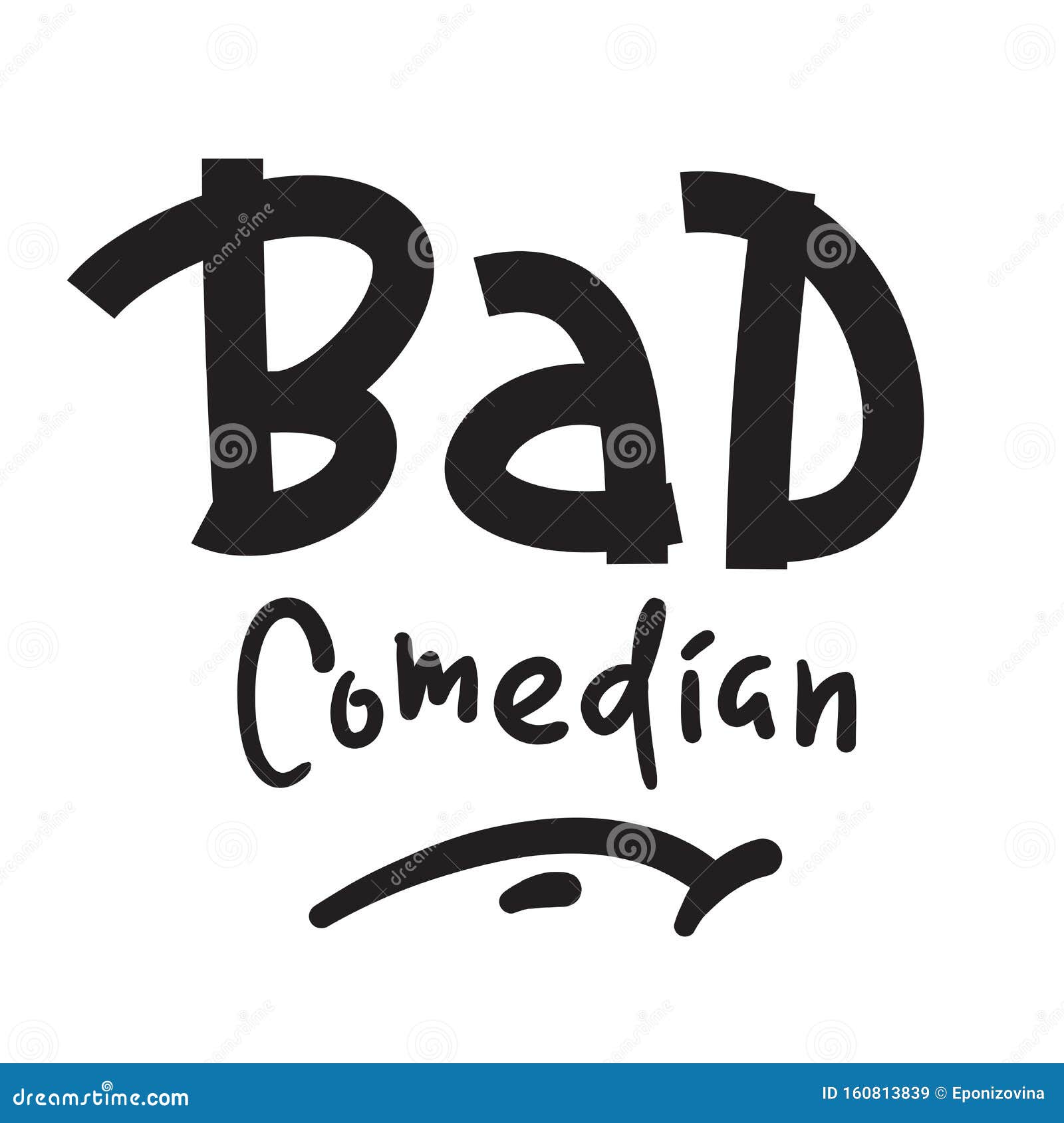 Bad Comedian - Inspire Motivational Quote. Hand Drawn Lettering Stock ...