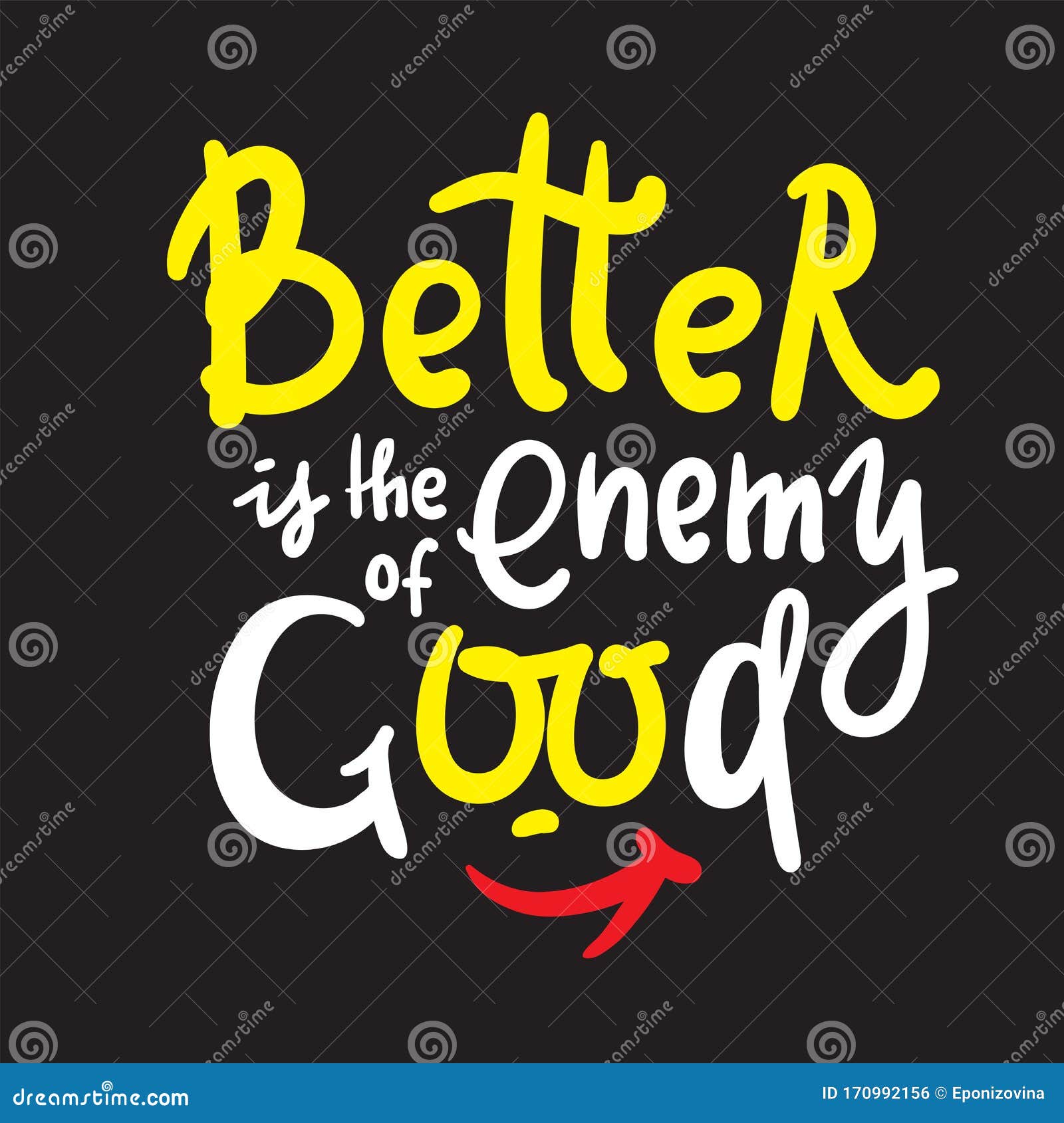 Better is the Enemy of Good - Inspire Motivational Quote. Hand Drawn ...