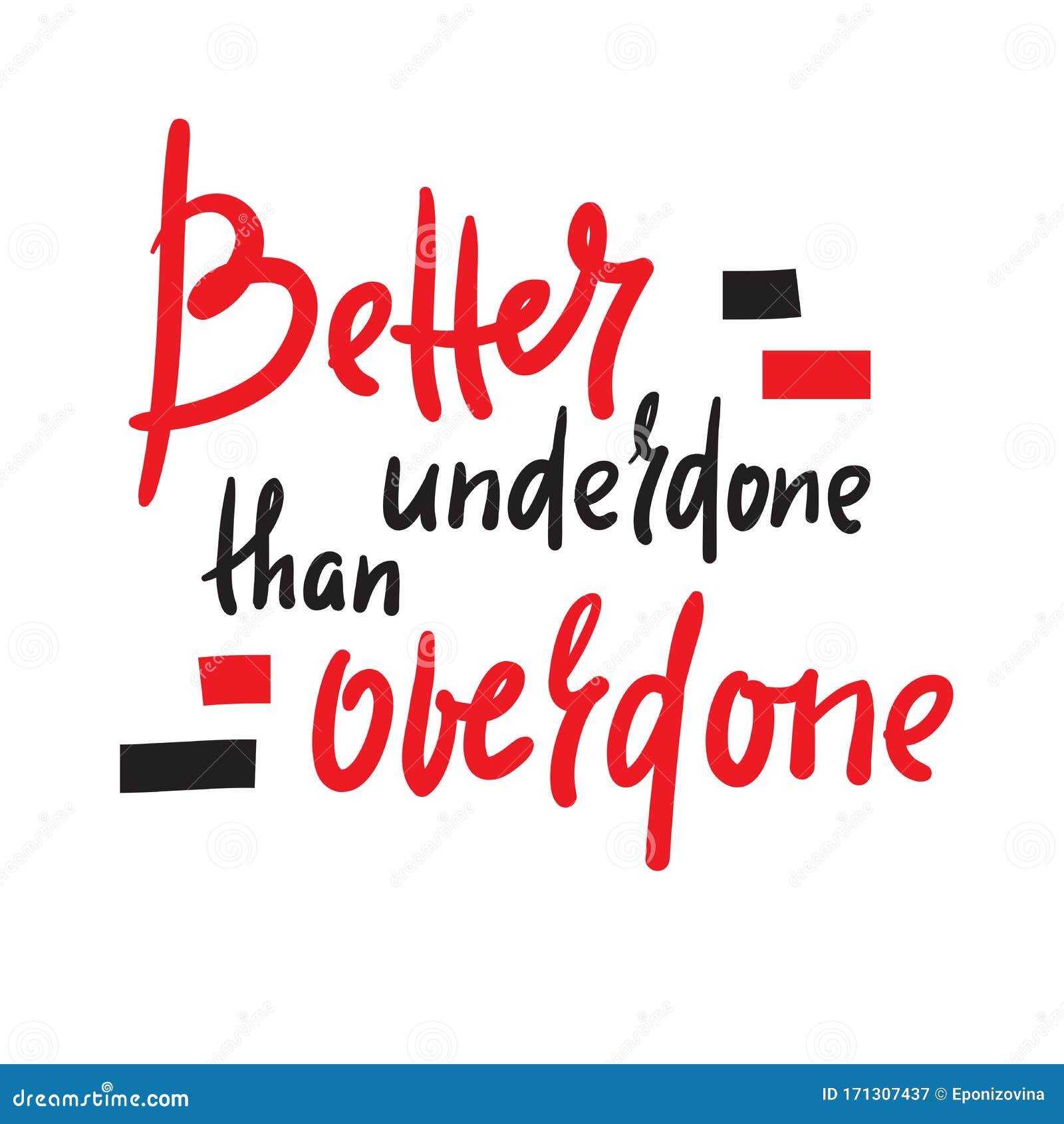 Better Underdone Than Overdone - Inspire Motivational Quote. Stock ...