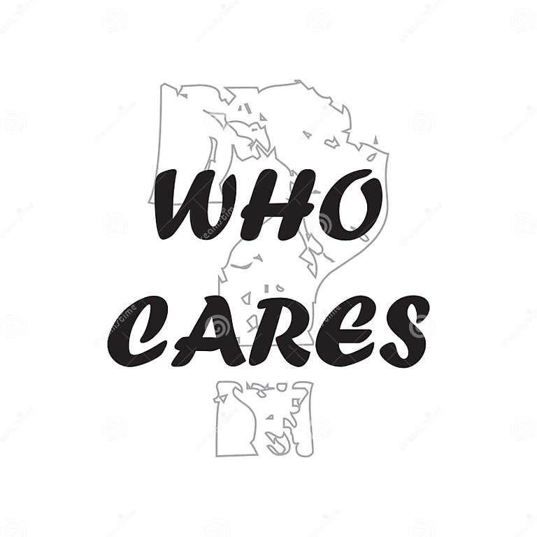 Who Cares - Vector Illustration Design for Banner, T Shirt Graphics ...