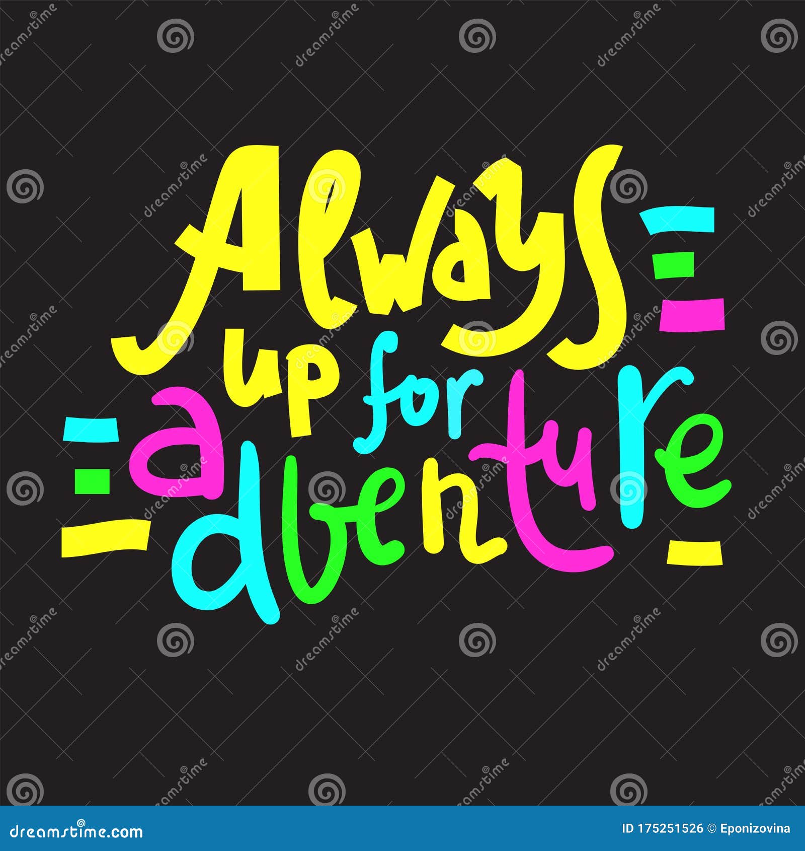 Always Up for Adventure - Inspire Motivational Quote. Stock ...