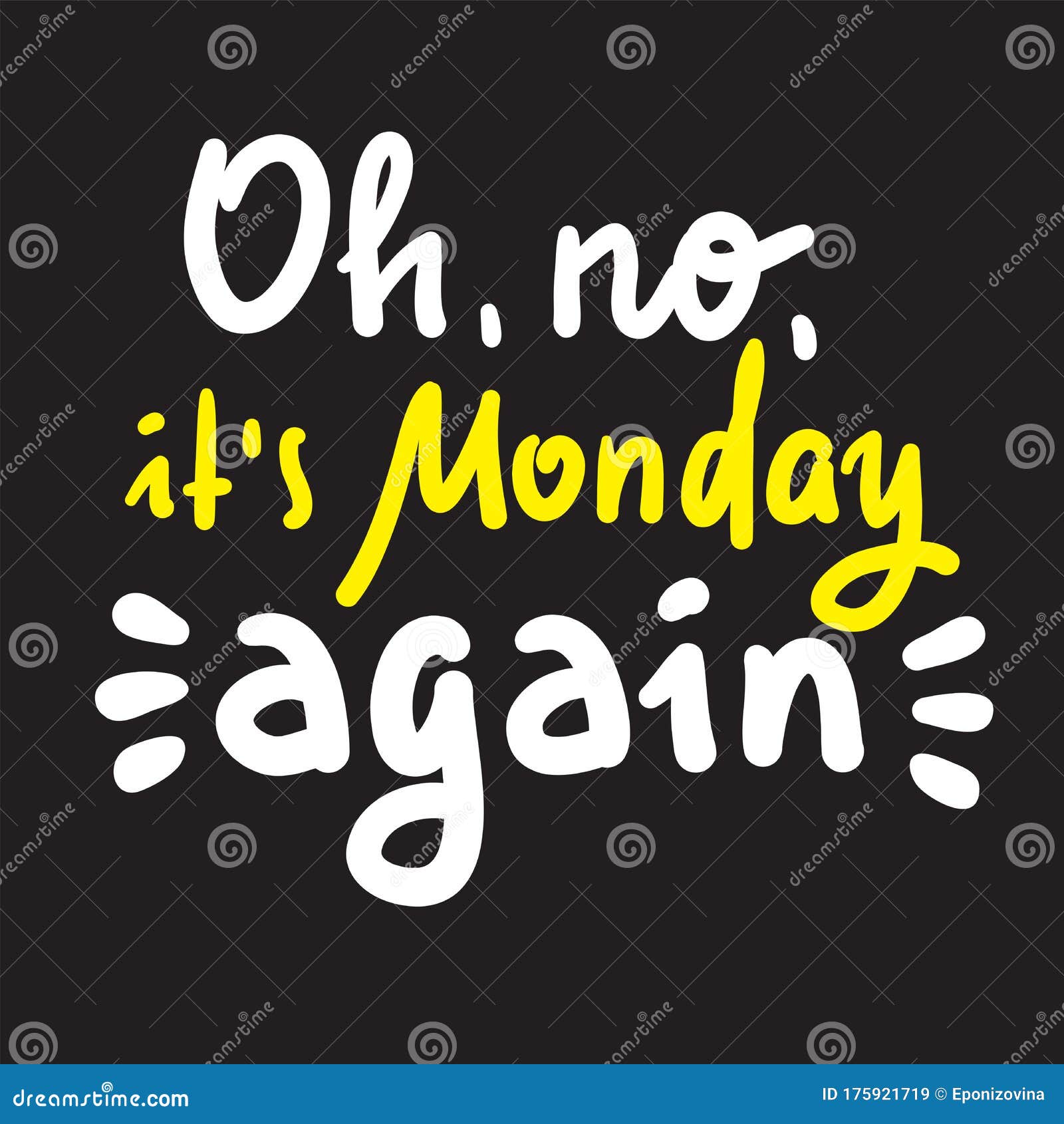 Oh No it is Monday Again - Inspire Motivational Quote. Hand Drawn ...