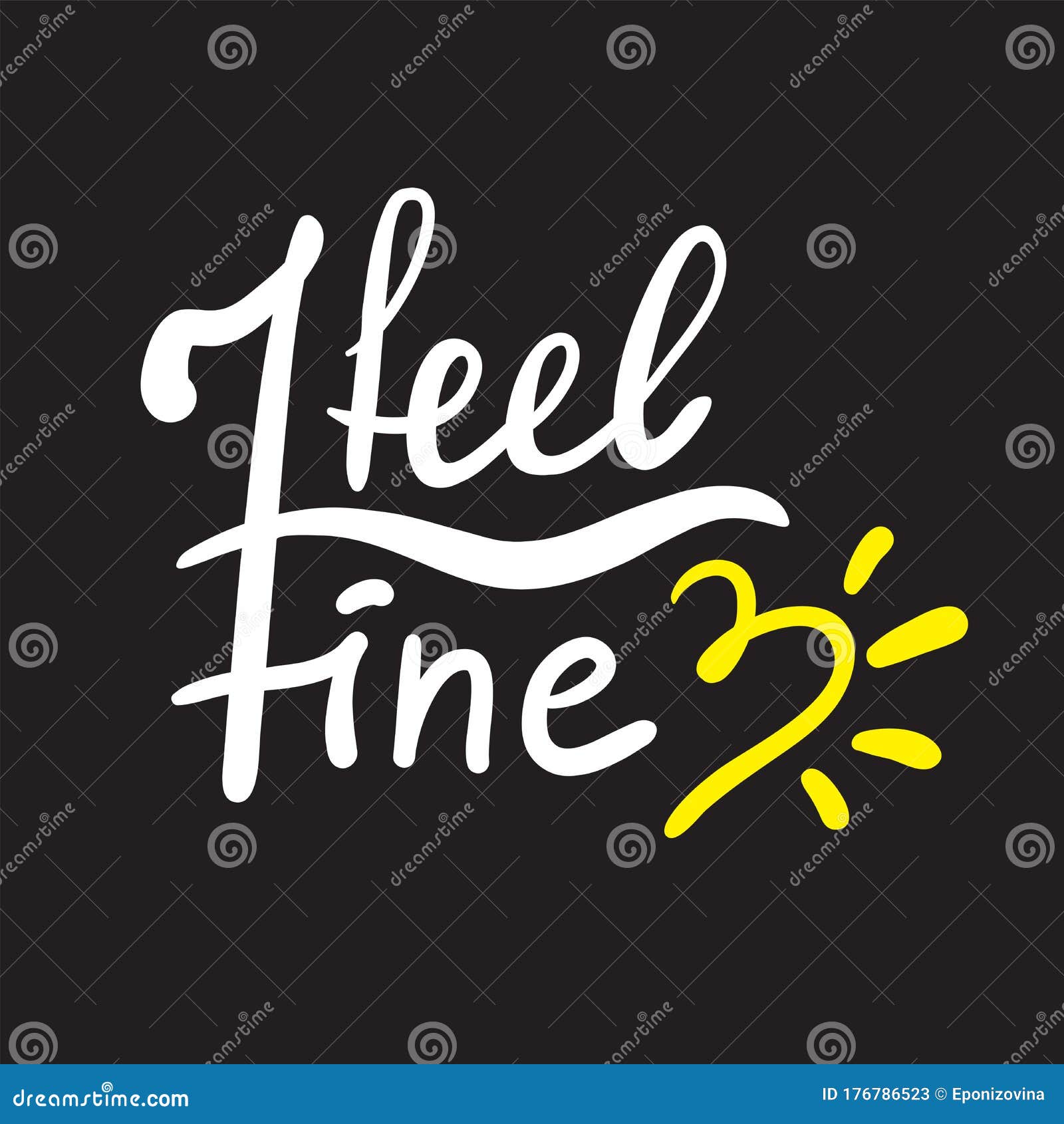 I Feel Fine - Inspire Motivational Quote. Hand Drawn Beautiful ...