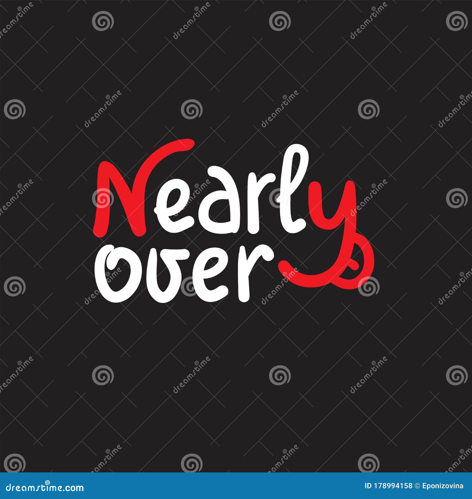 Nearly Over - Inspire Motivational Quote. Hand Drawn Beautiful ...