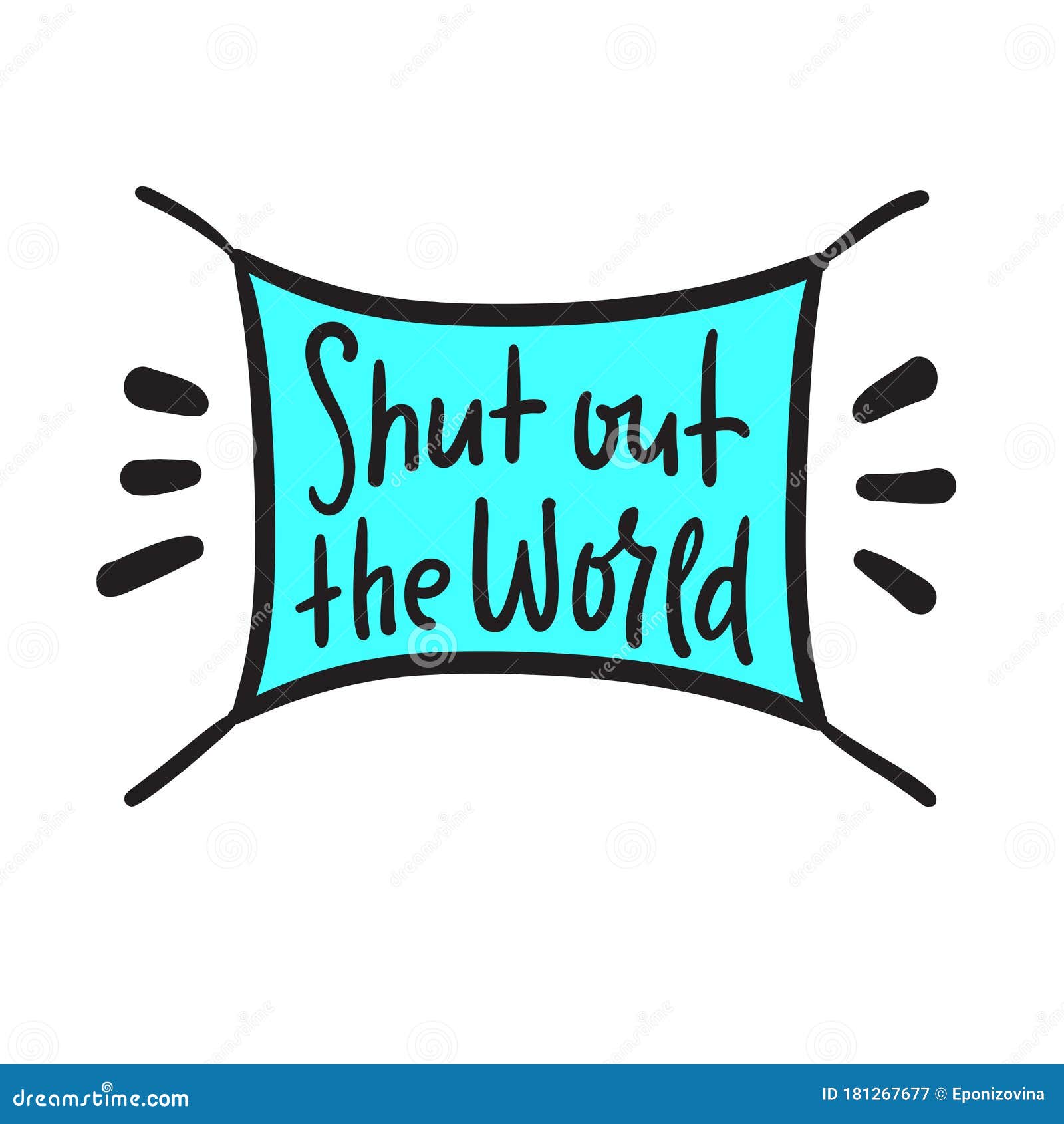 Shut Out the World - Inspire Motivational Quote. Hand Drawn Beautiful ...