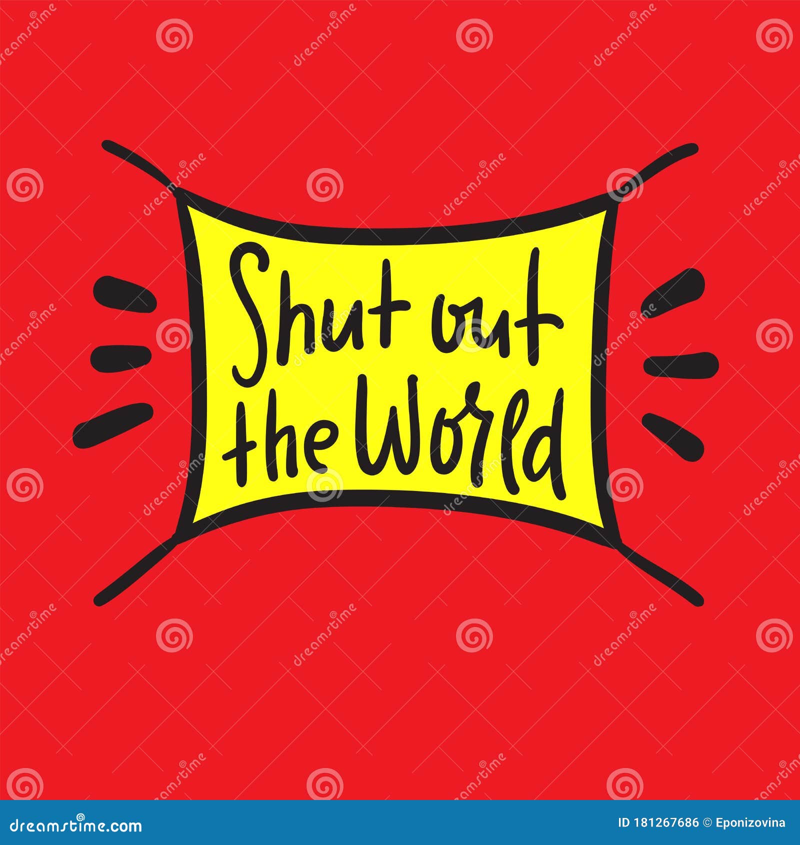 Shut Out the World - Inspire Motivational Quote. Hand Drawn Beautiful ...