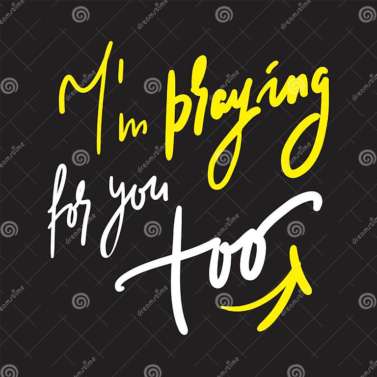 I am Praying for You Too - Inspire and Motivational Religious Quote ...