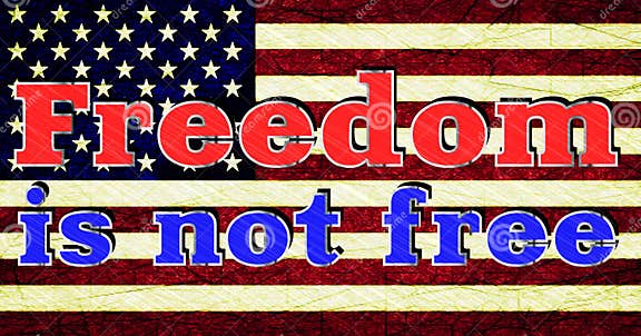 Popular American Idiom Freedom is Not Free. Stock Image - Image of ...