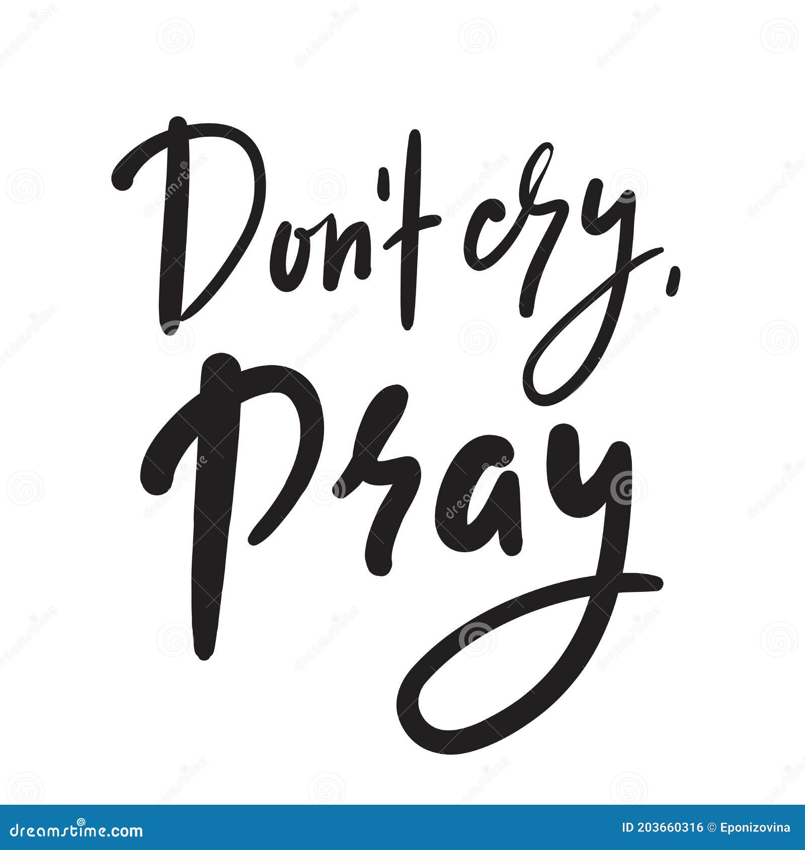 Donâ€™t Cry, Pray - Inspire Motivational Religious Quote. Hand Drawn ...