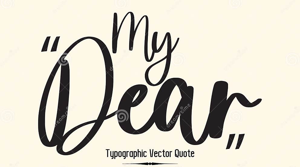 My Dear Handwritten Cursive Calligraphy Text Quotation Stock Vector ...