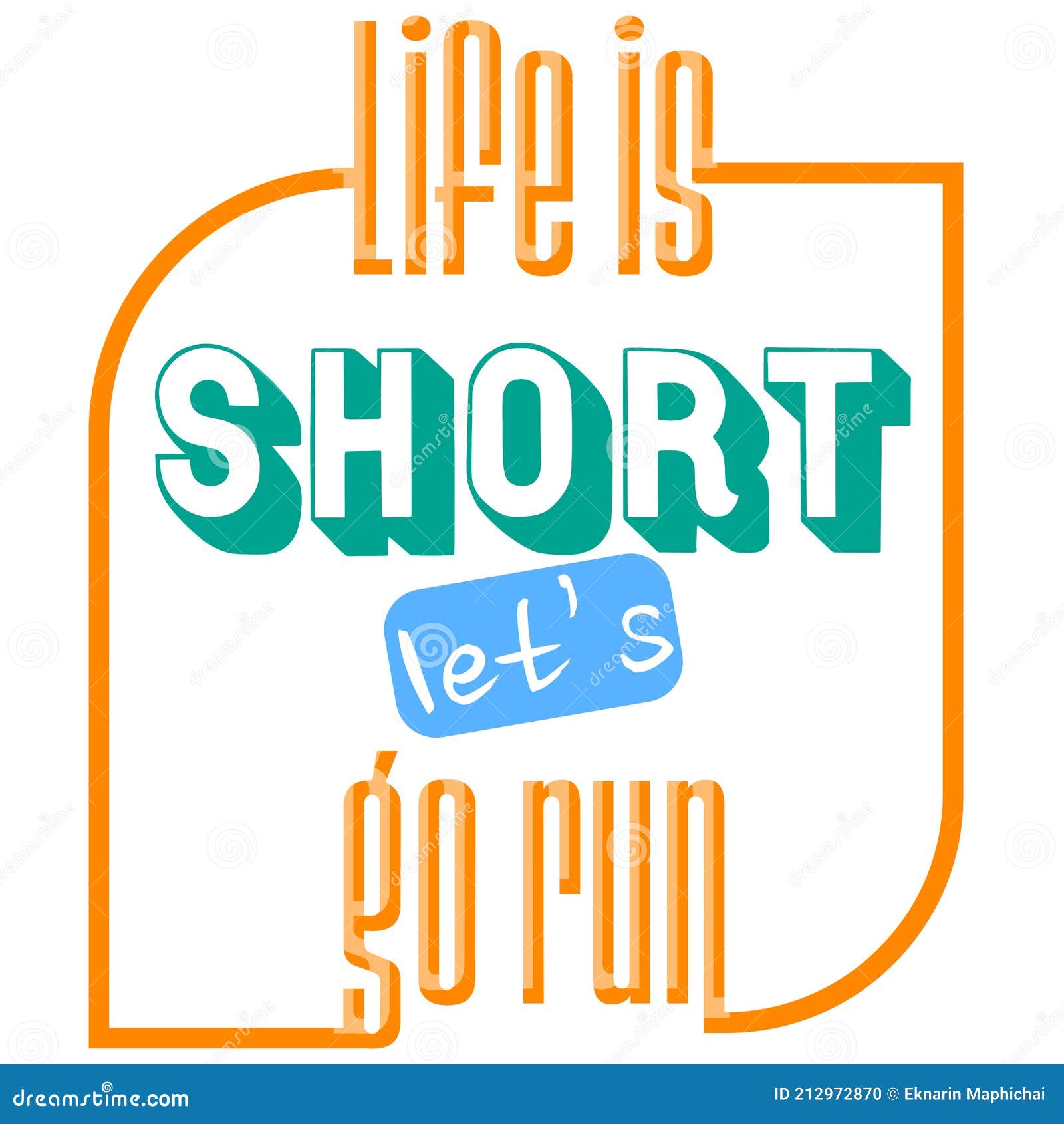 Life is short let`s go run stock vector. Illustration of hand - 212972870