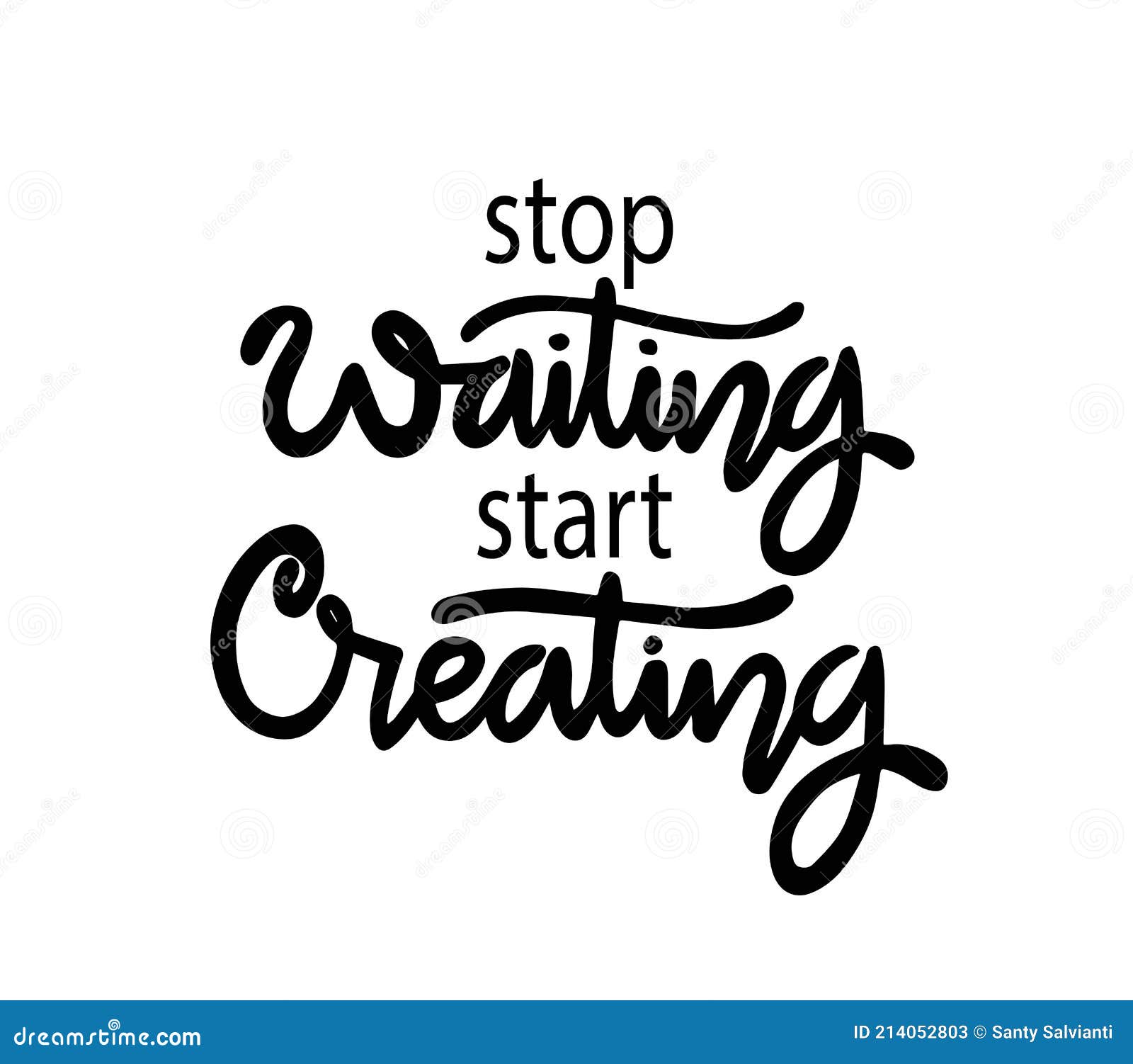 Stop Waiting Start Creating, Hand Lettering, Motivational Quotes Stock ...