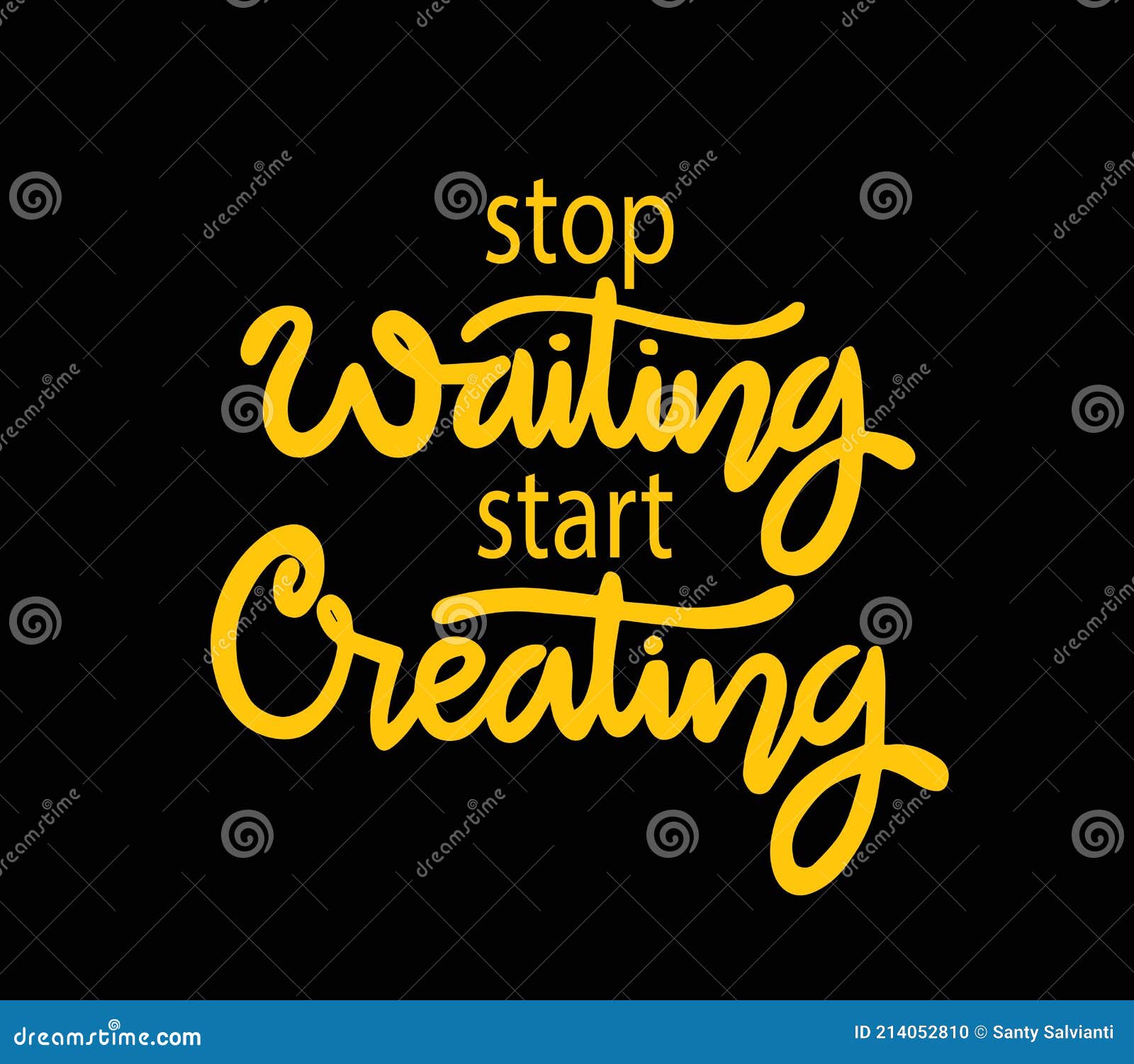 Stop Waiting Start Creating, Hand Lettering, Motivational Quotes Stock ...
