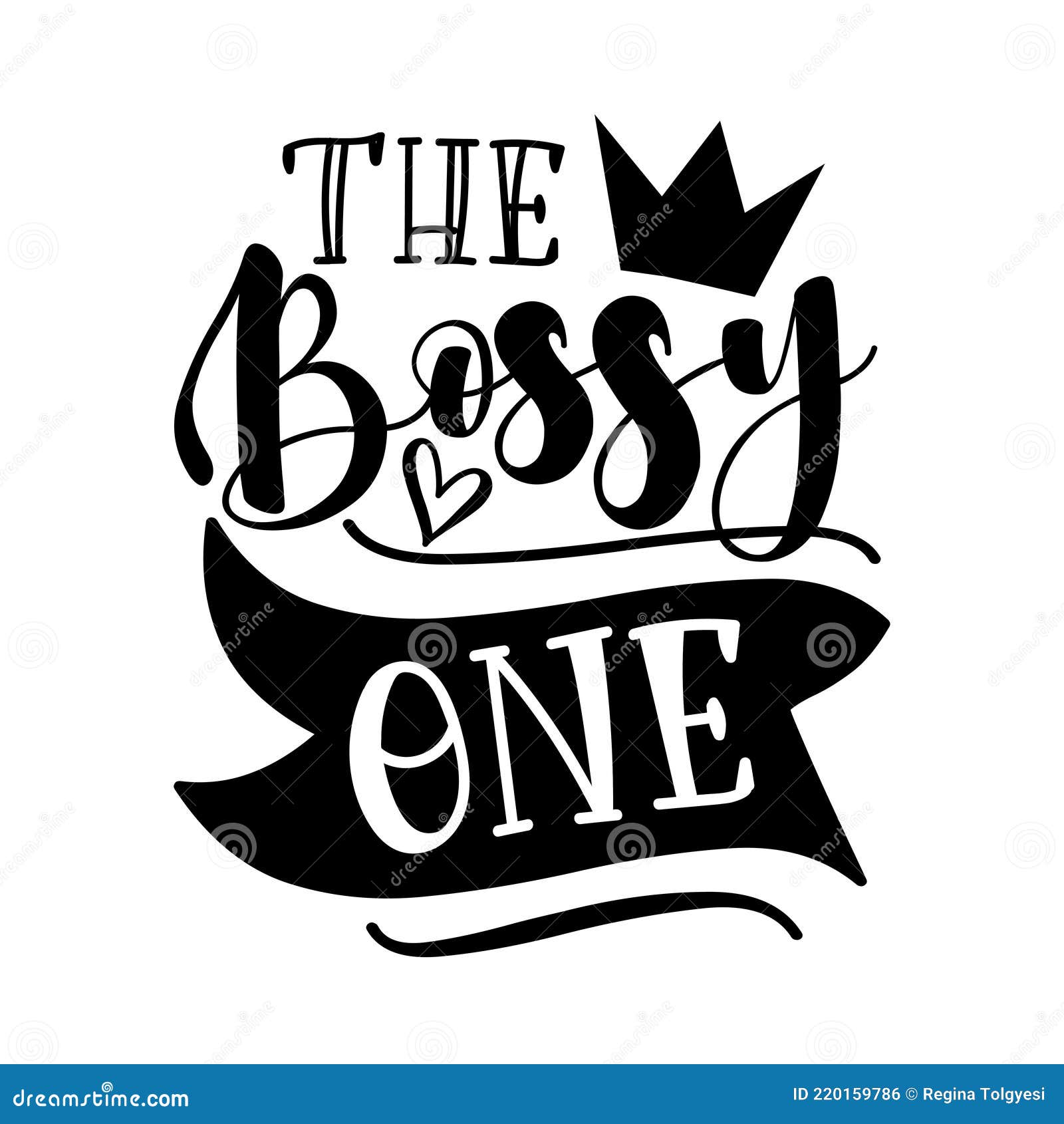 The Bossy One- Calligraphy Text with Crown and Heart. Stock Vector ...