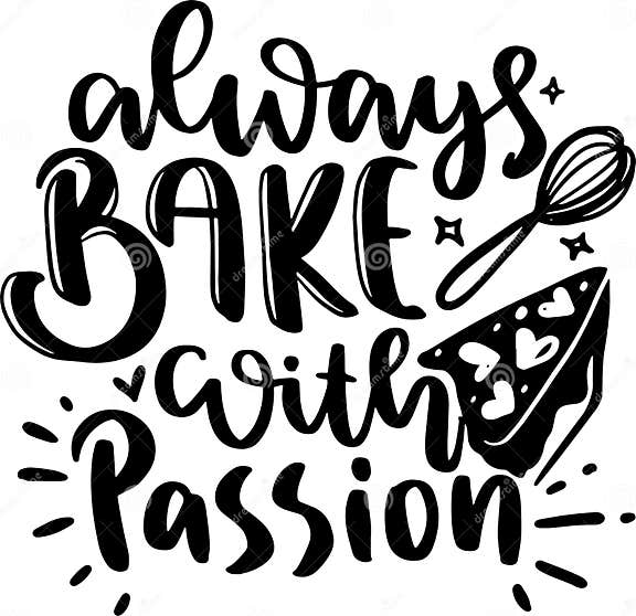 Always Bake with Passion stock vector. Illustration of cursive - 220659892