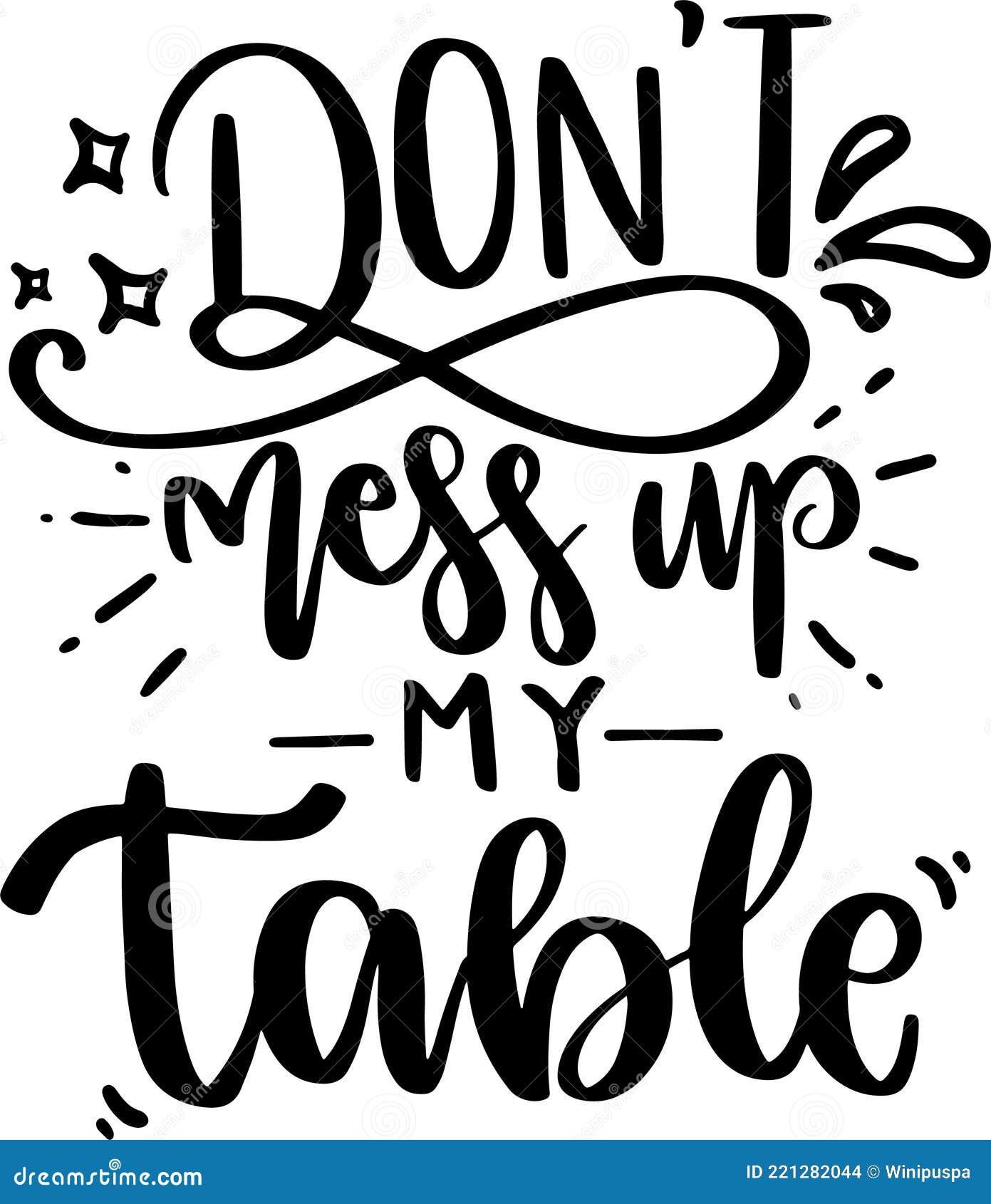 Don`t Mess Up My Table stock vector. Illustration of cafe - 221282044